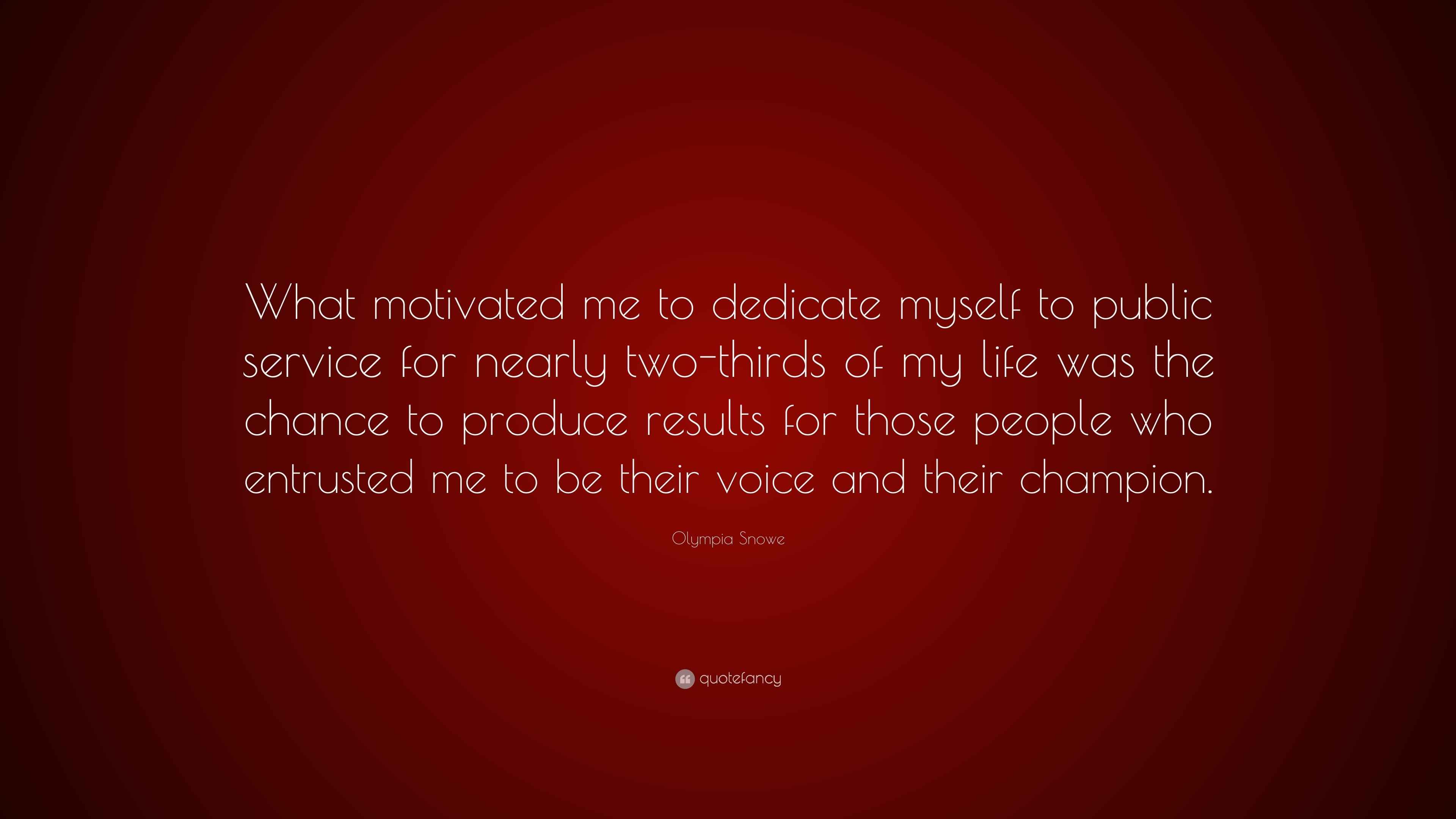 Olympia Snowe Quote: “What motivated me to dedicate myself to public ...