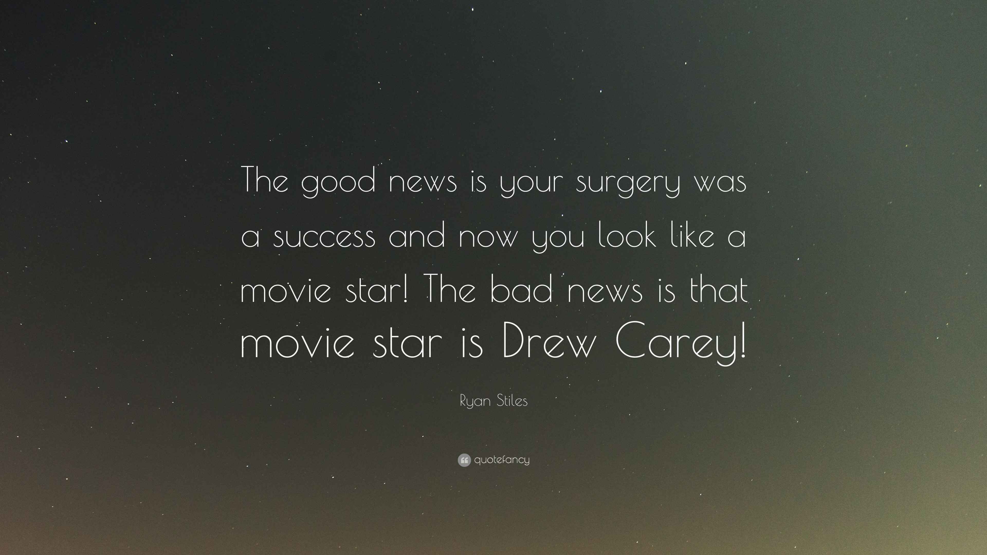 Ryan Stiles Quote: “The good news is your surgery was a success and now ...