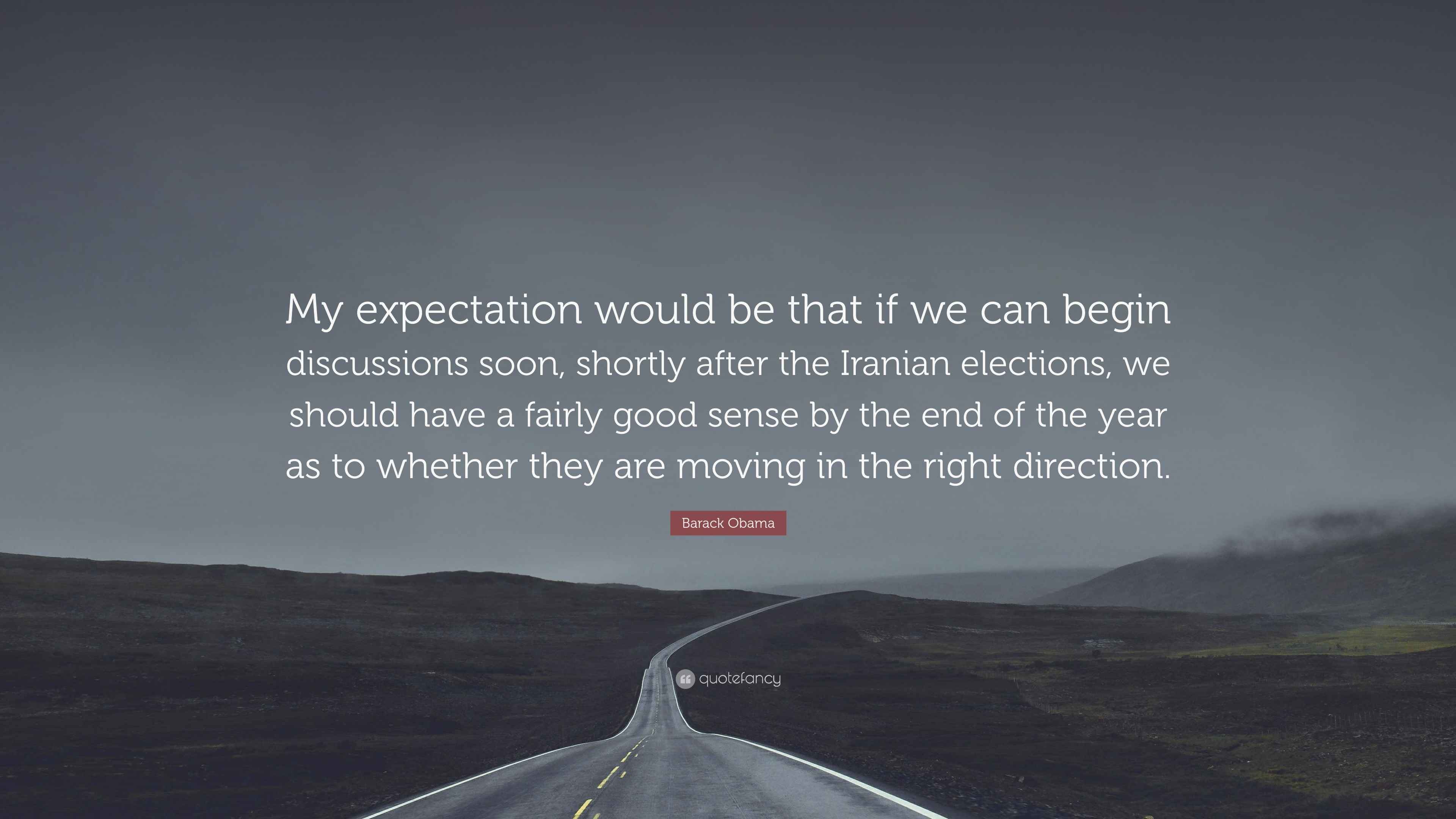 Barack Obama Quote: “My expectation would be that if we can begin ...