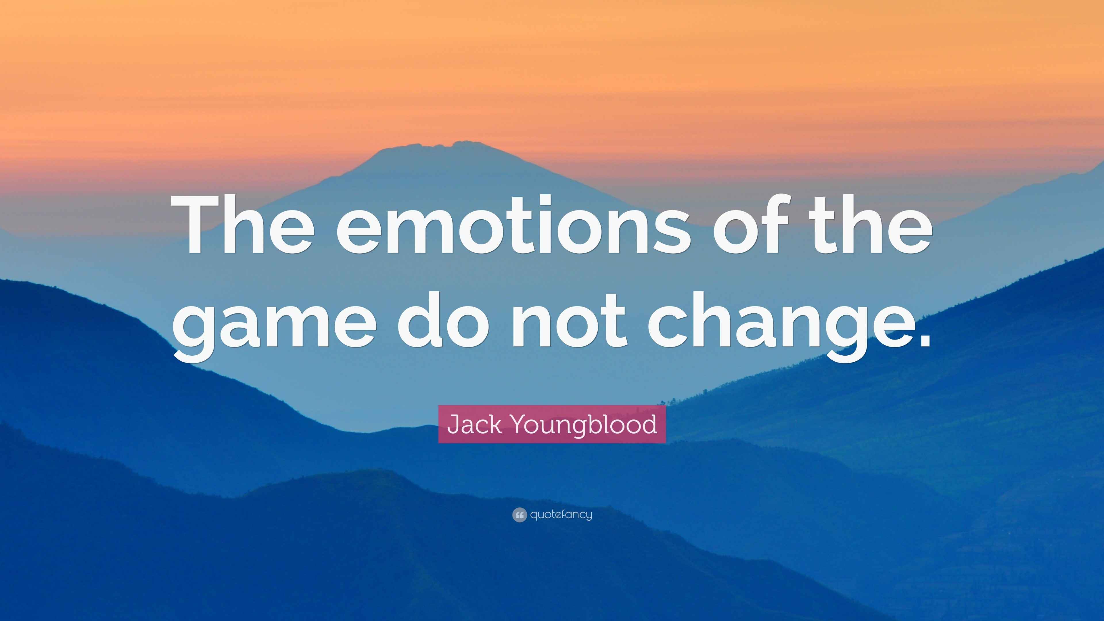 Jack Youngblood Quote: “The emotions of the game do not change.”