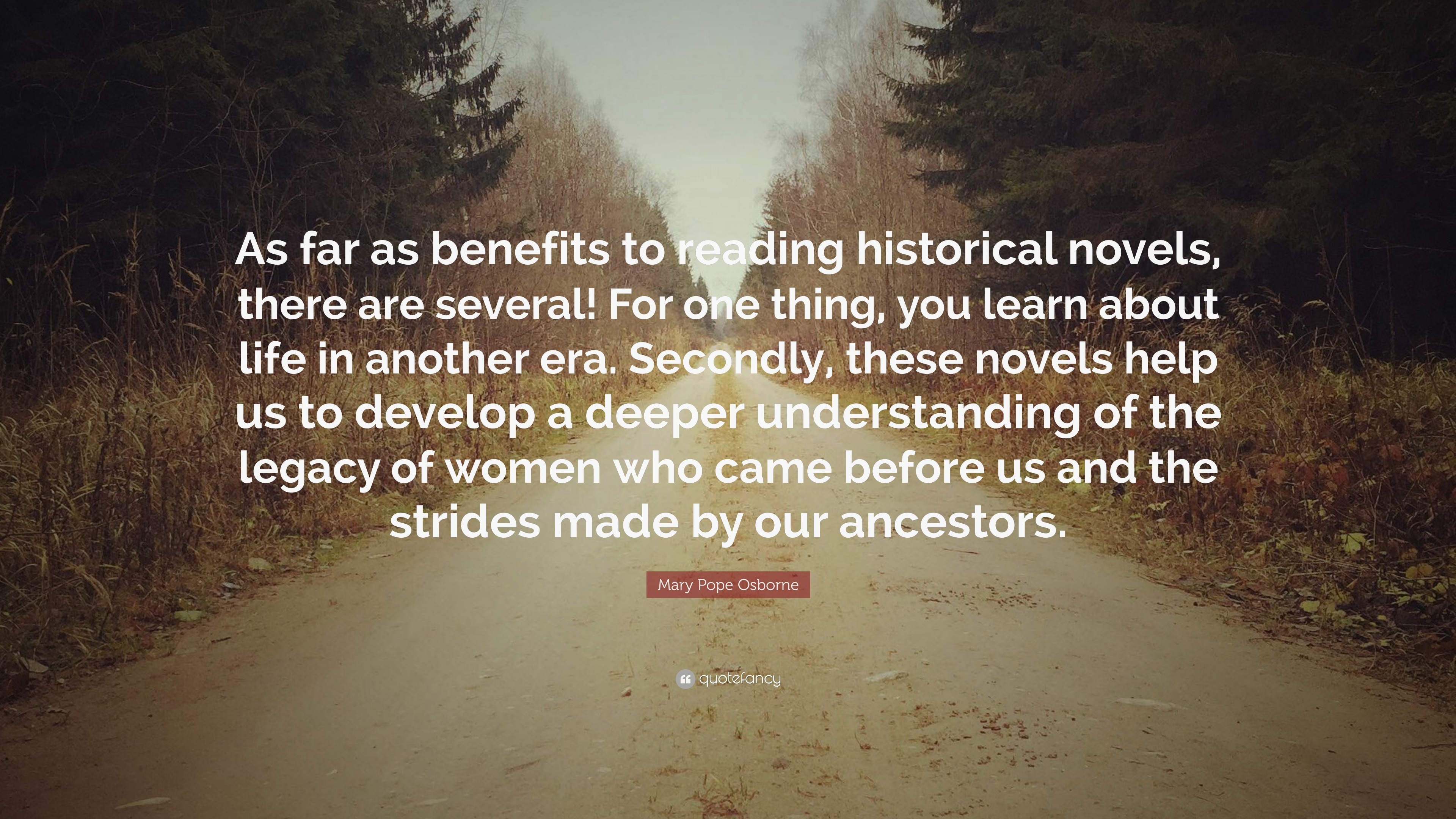 Mary Pope Osborne Quote: “As far as benefits to reading historical ...