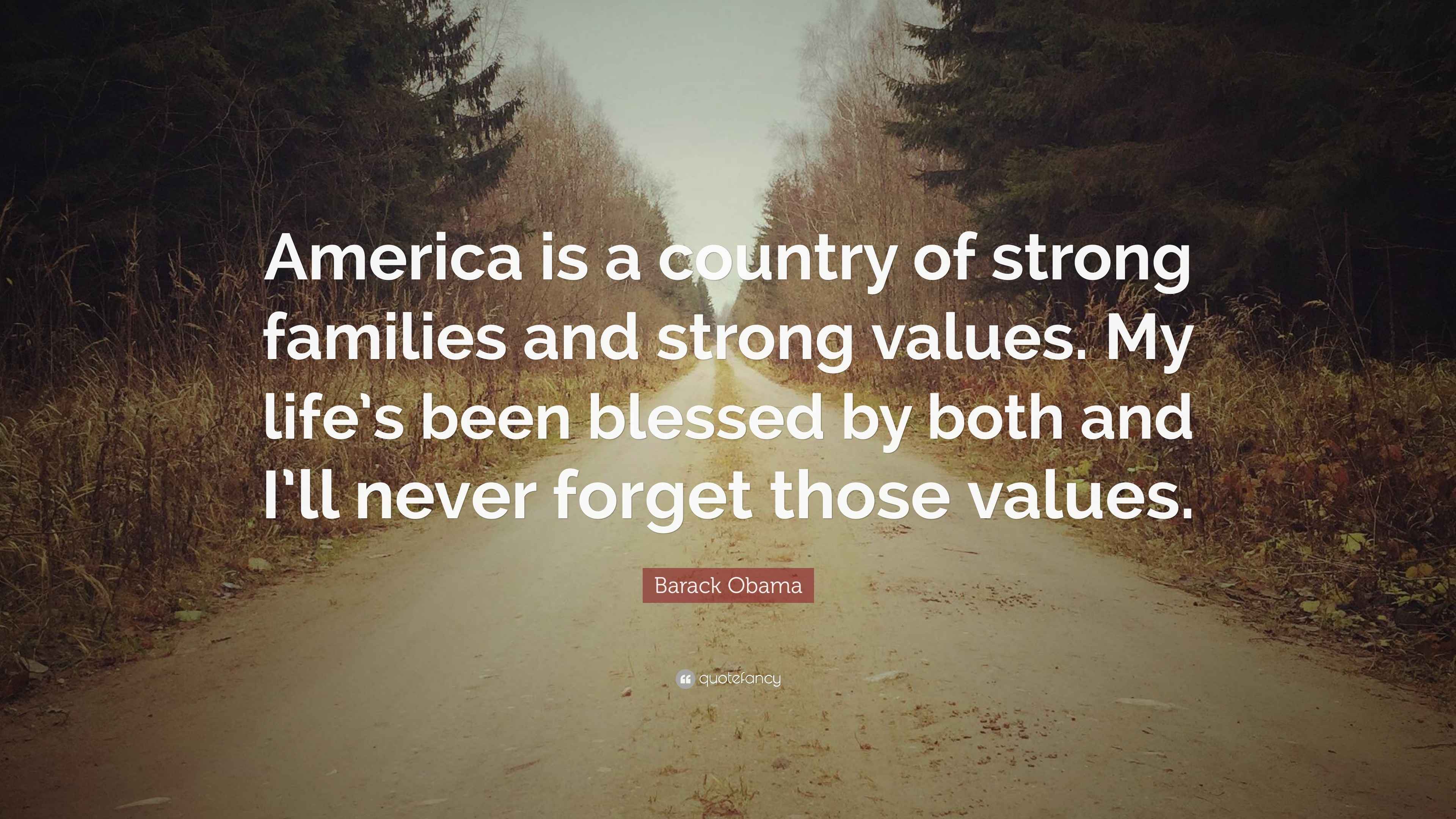 Barack Obama Quote: “America is a country of strong families and strong ...