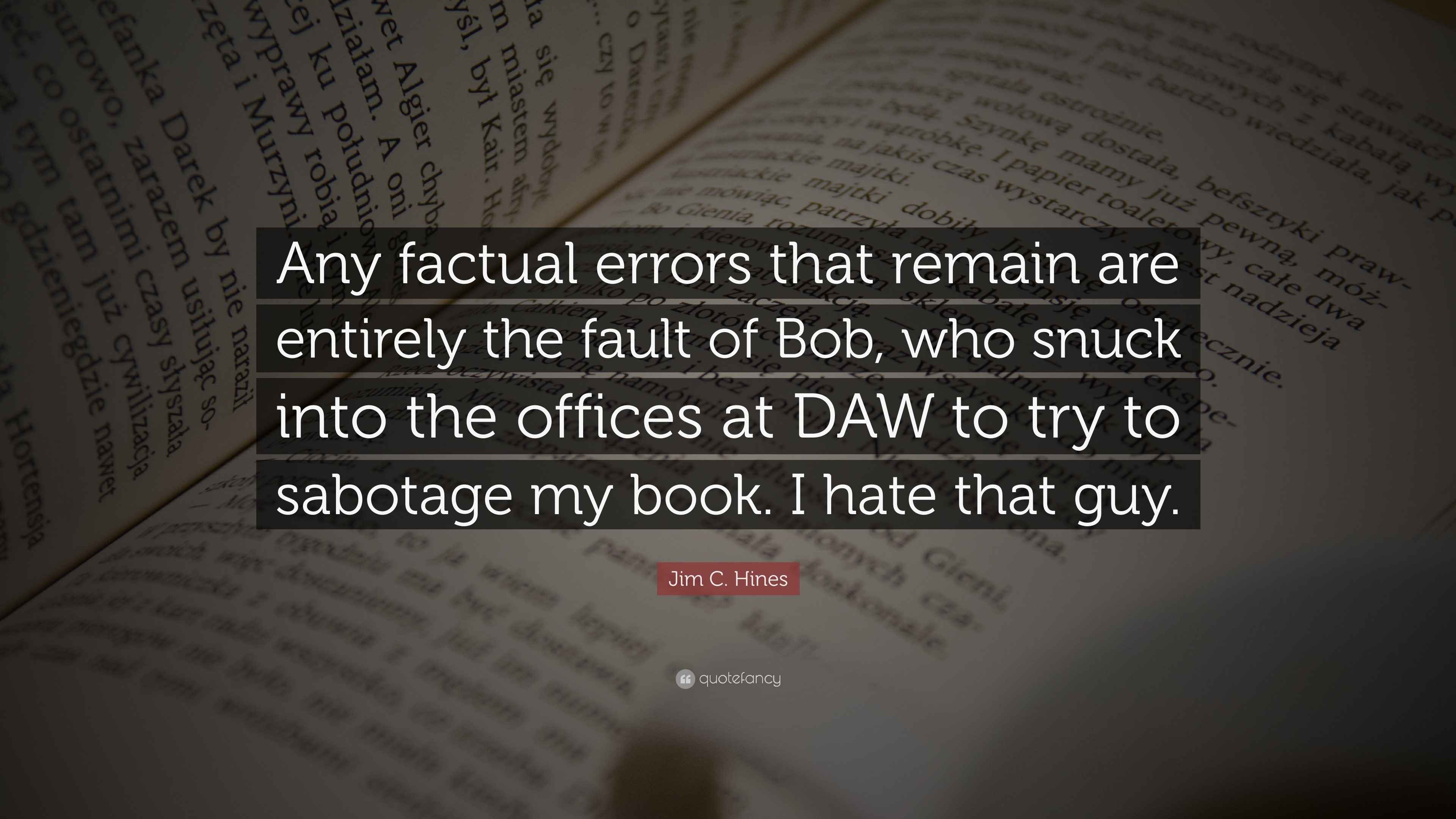 Jim C. Hines Quote: “Any factual errors that remain are entirely the ...