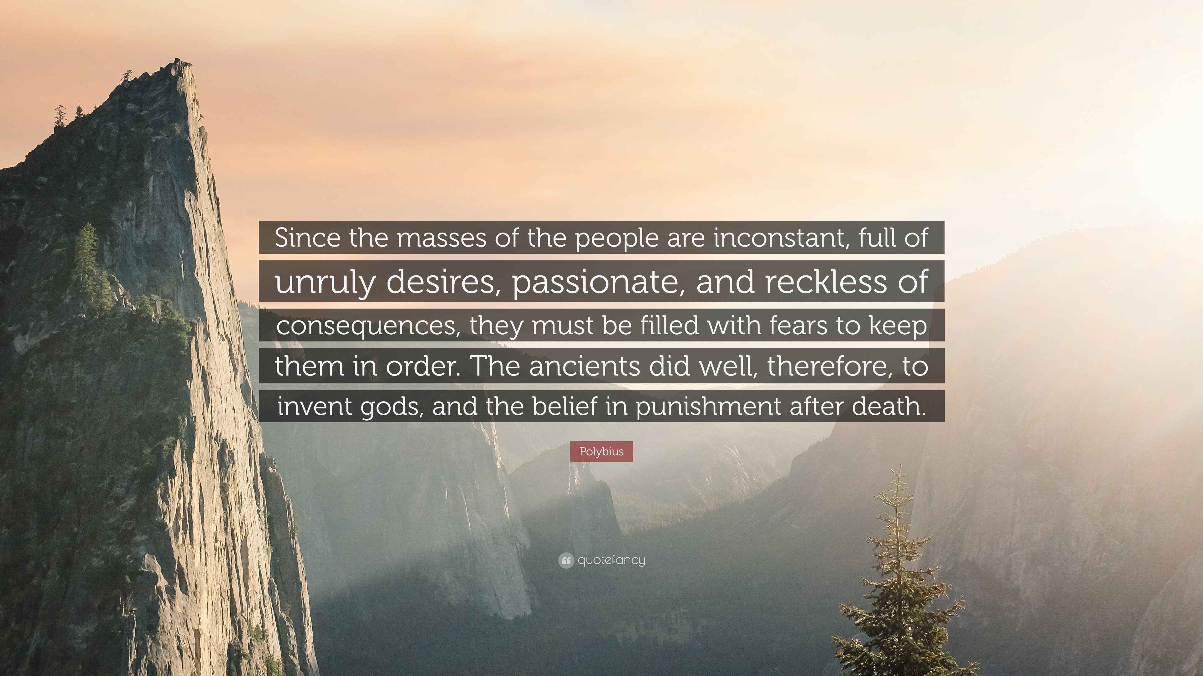 Polybius Quote: “Since the masses of the people are inconstant, full of ...