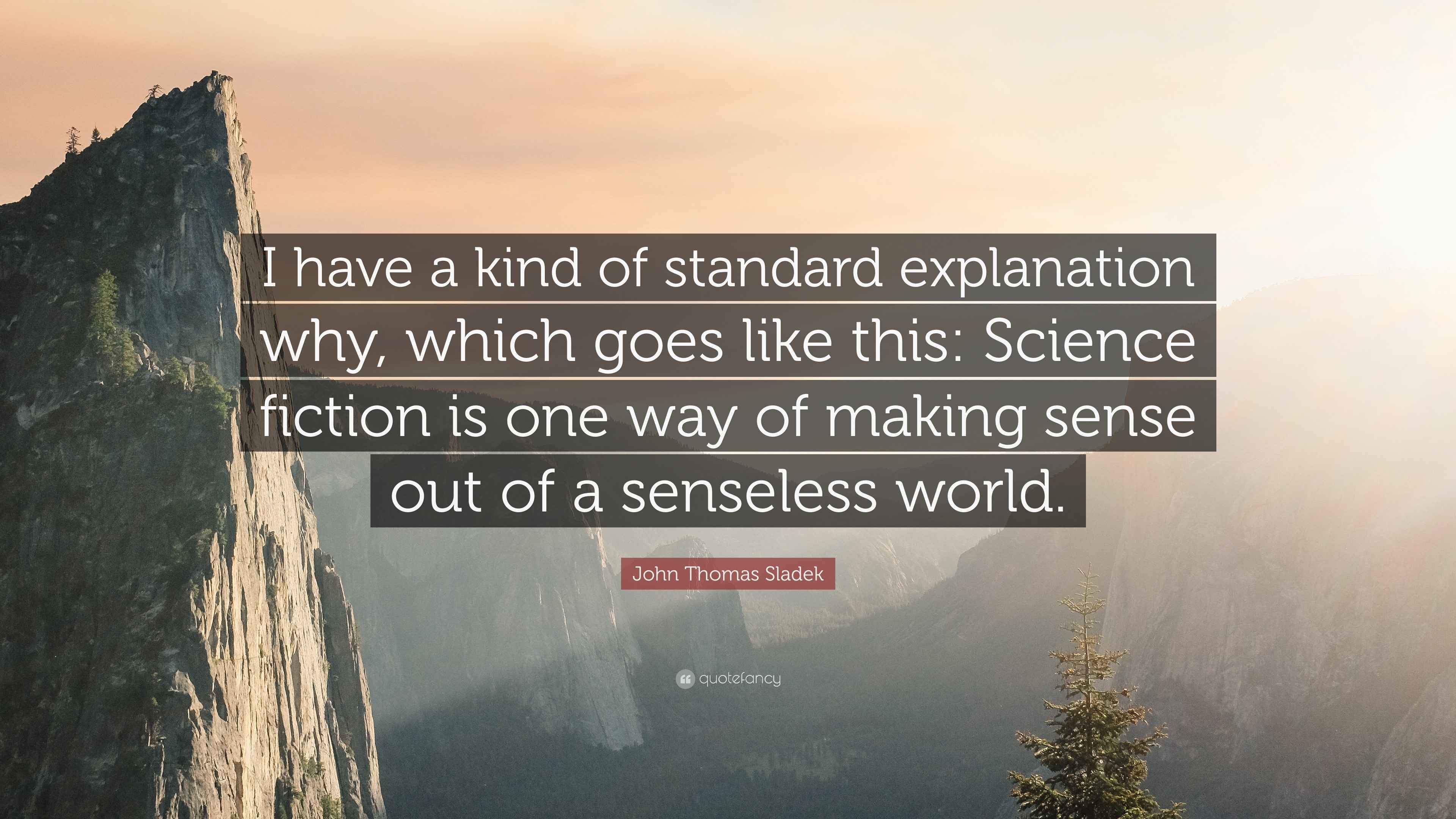 John Thomas Sladek Quote: “I have a kind of standard explanation why ...
