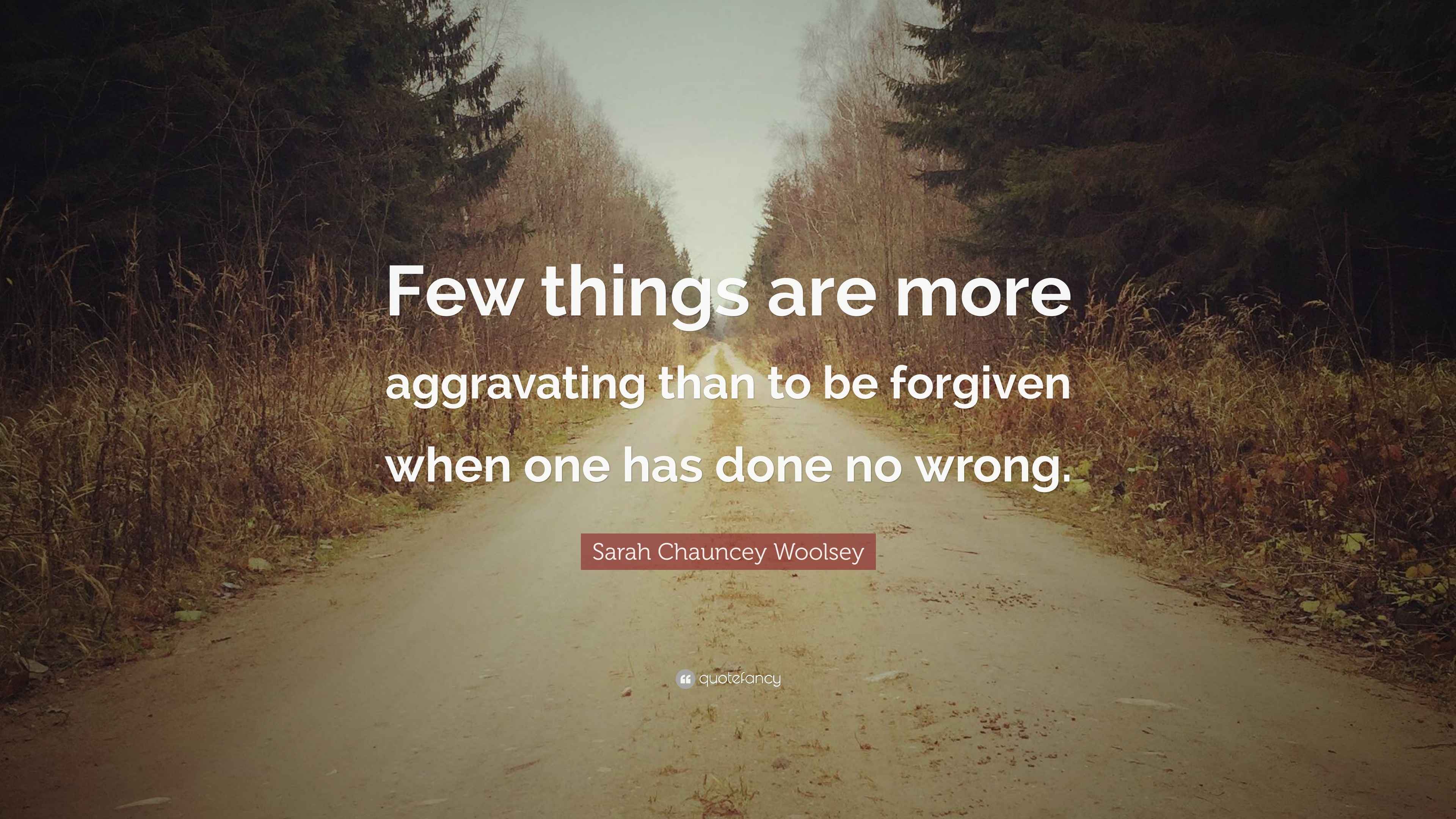 Sarah Chauncey Woolsey Quote: “Few things are more aggravating than to ...
