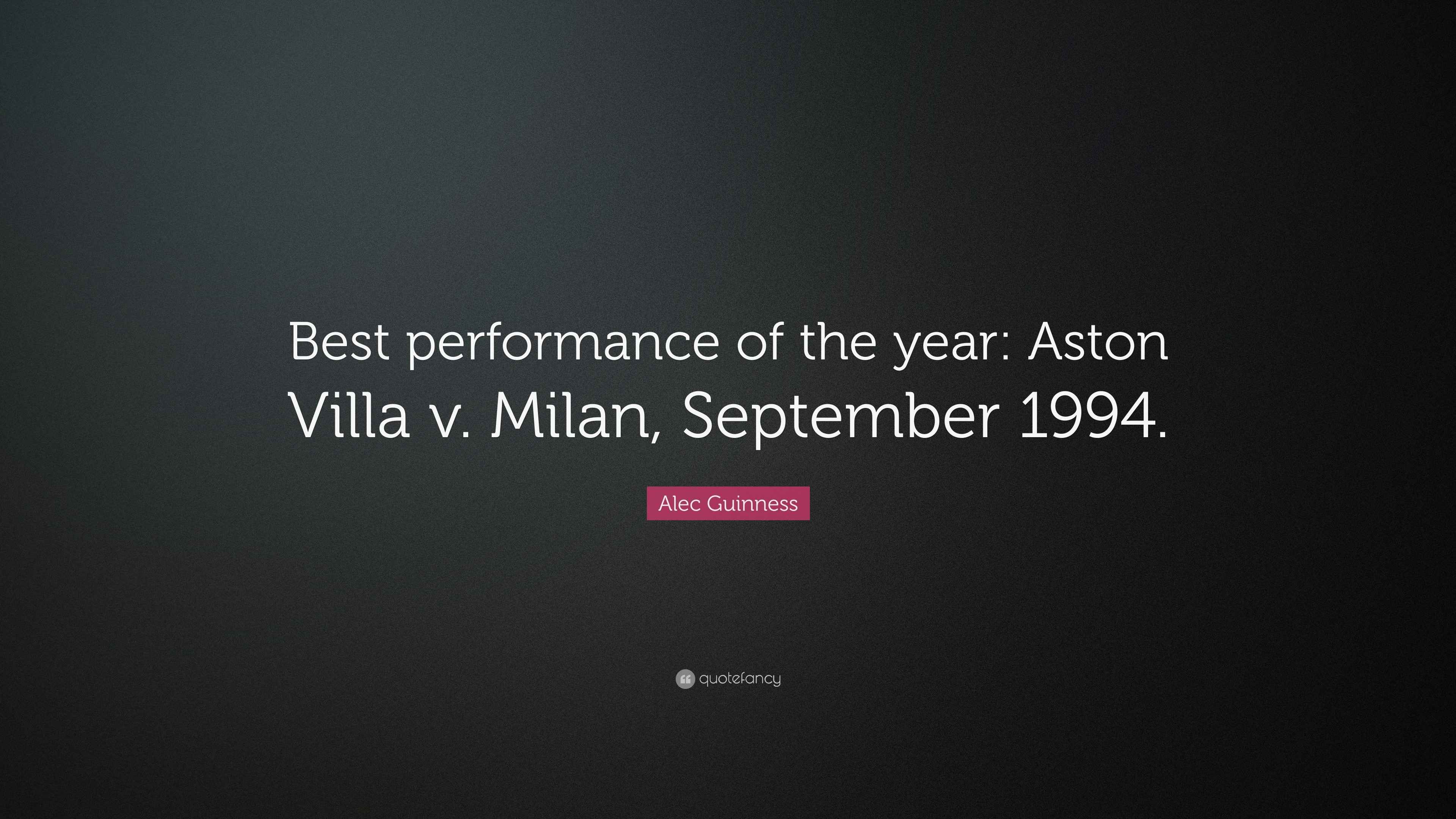 Alec Guinness Quote: “Best performance of the year: Aston Villa v ...