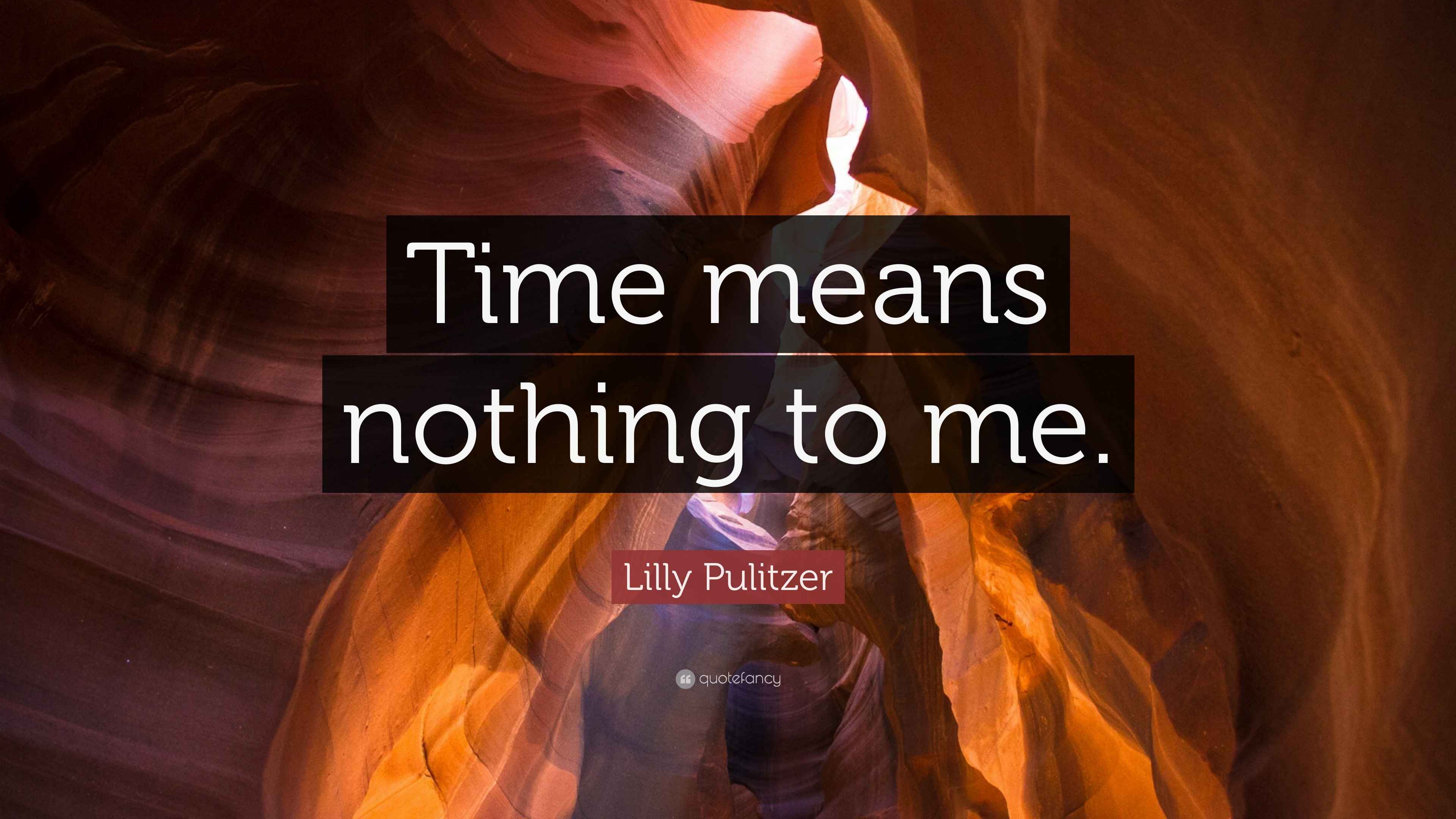 Lilly Pulitzer Quote: “Time means nothing to me.”