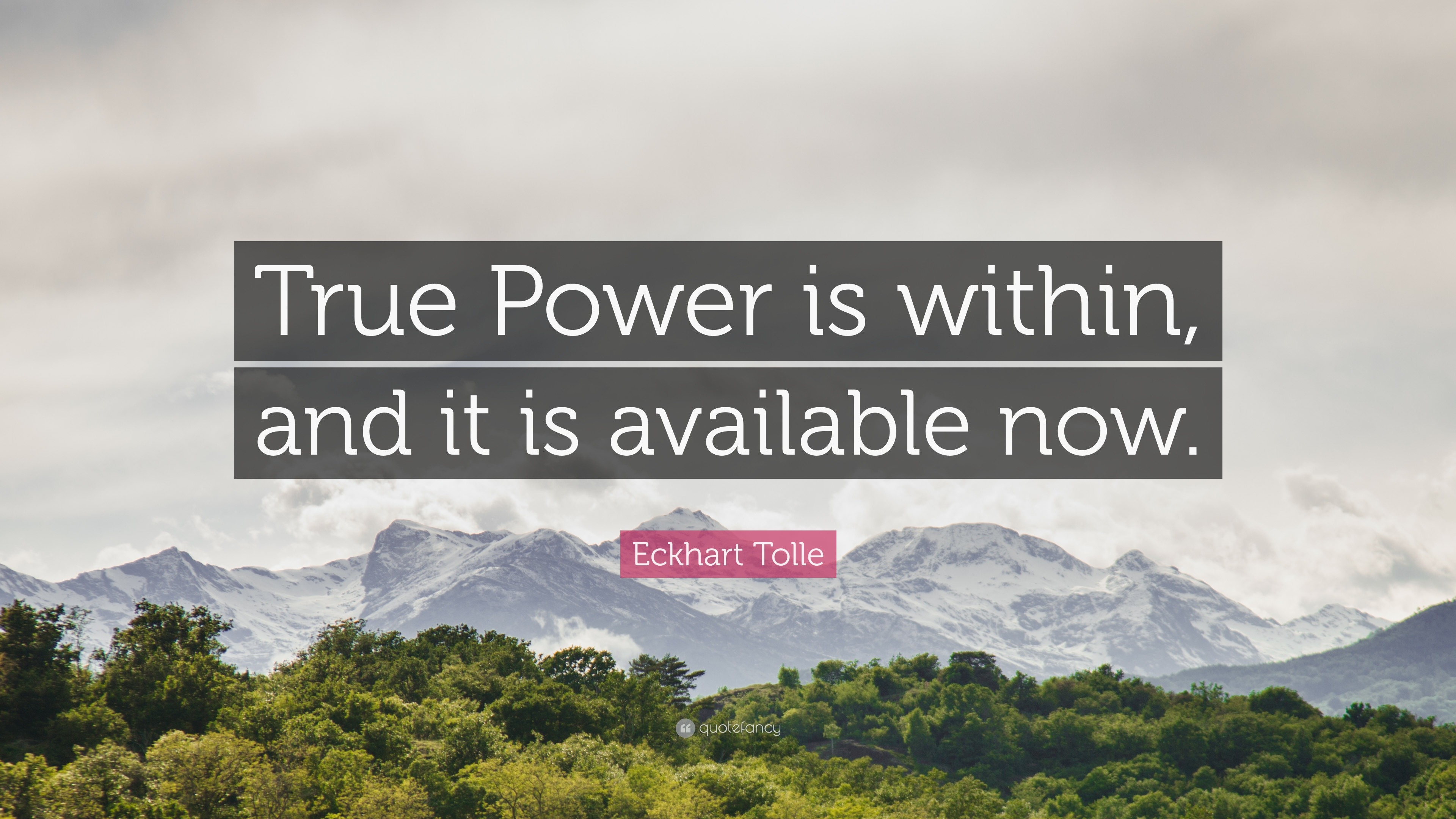 Eckhart Tolle Quote: “True Power is within, and it is available now.”