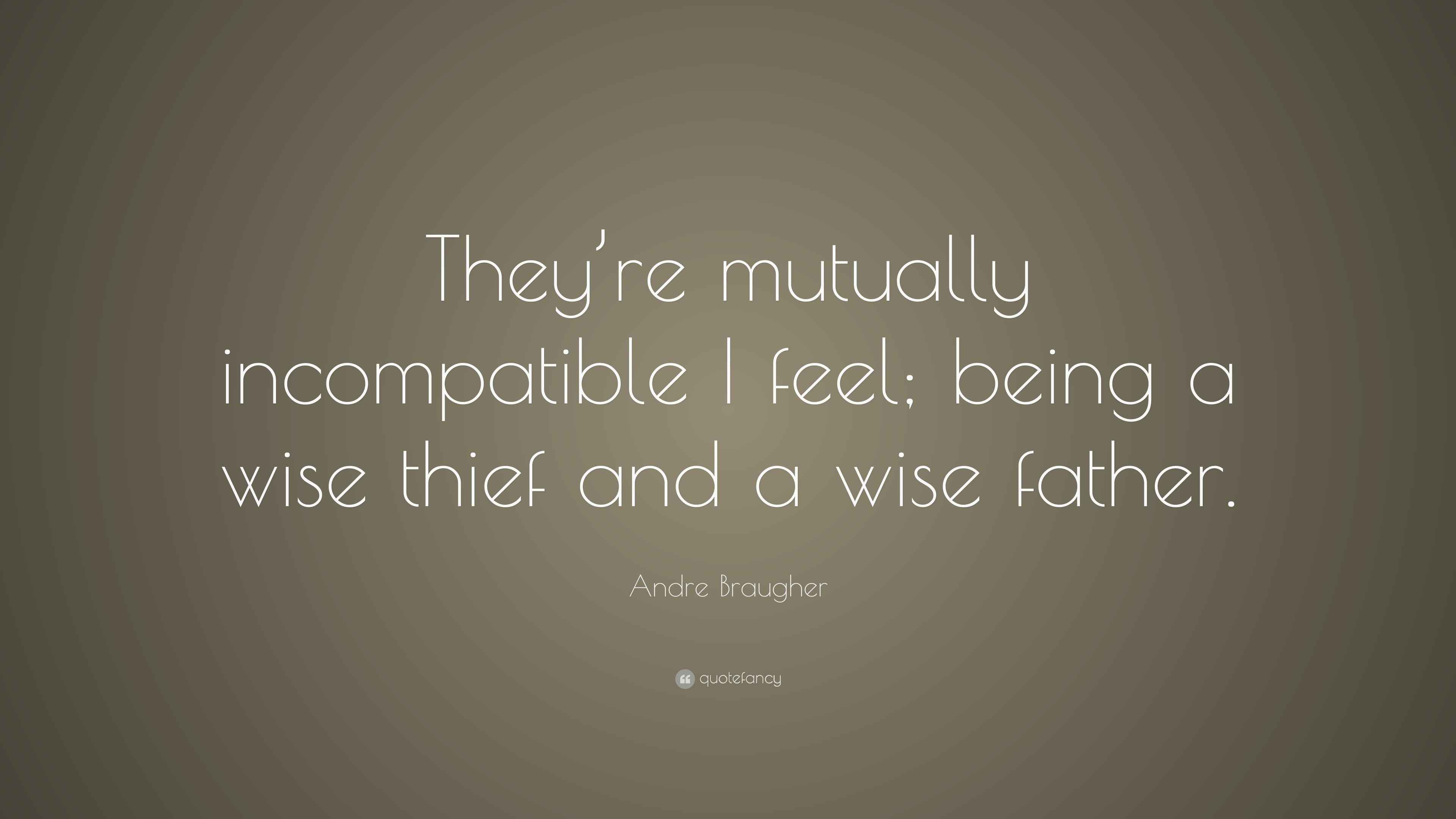 Andre Braugher Quote: “They’re mutually incompatible I feel; being a ...