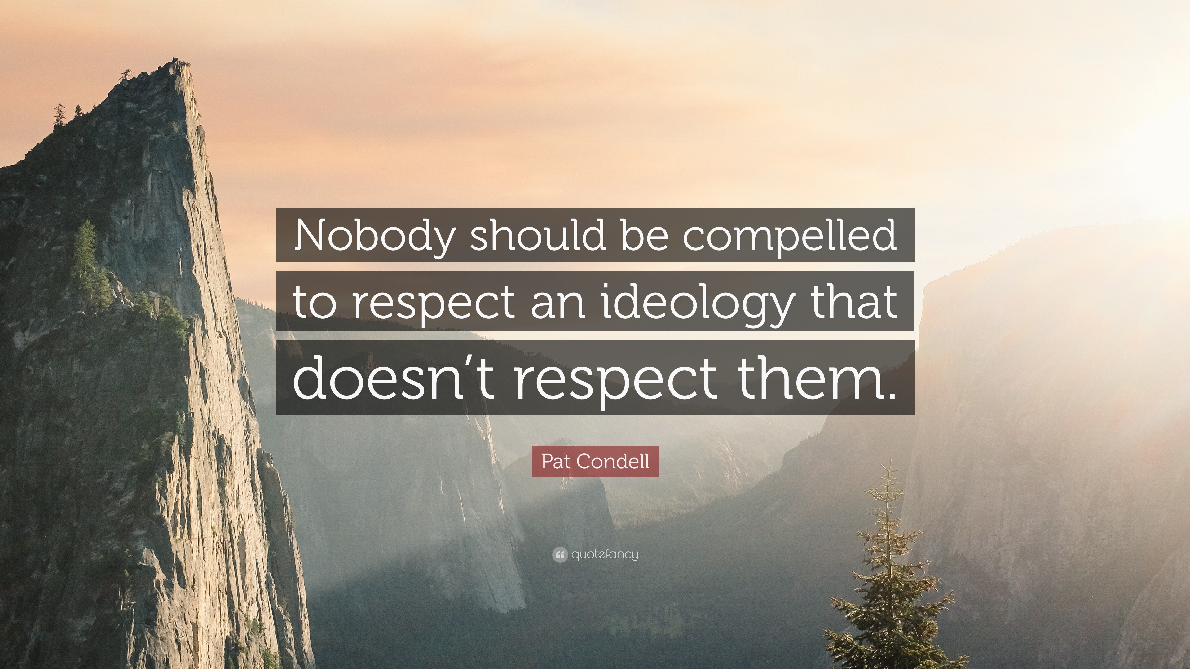 Pat Condell Quote: “Nobody should be compelled to respect an ideology ...