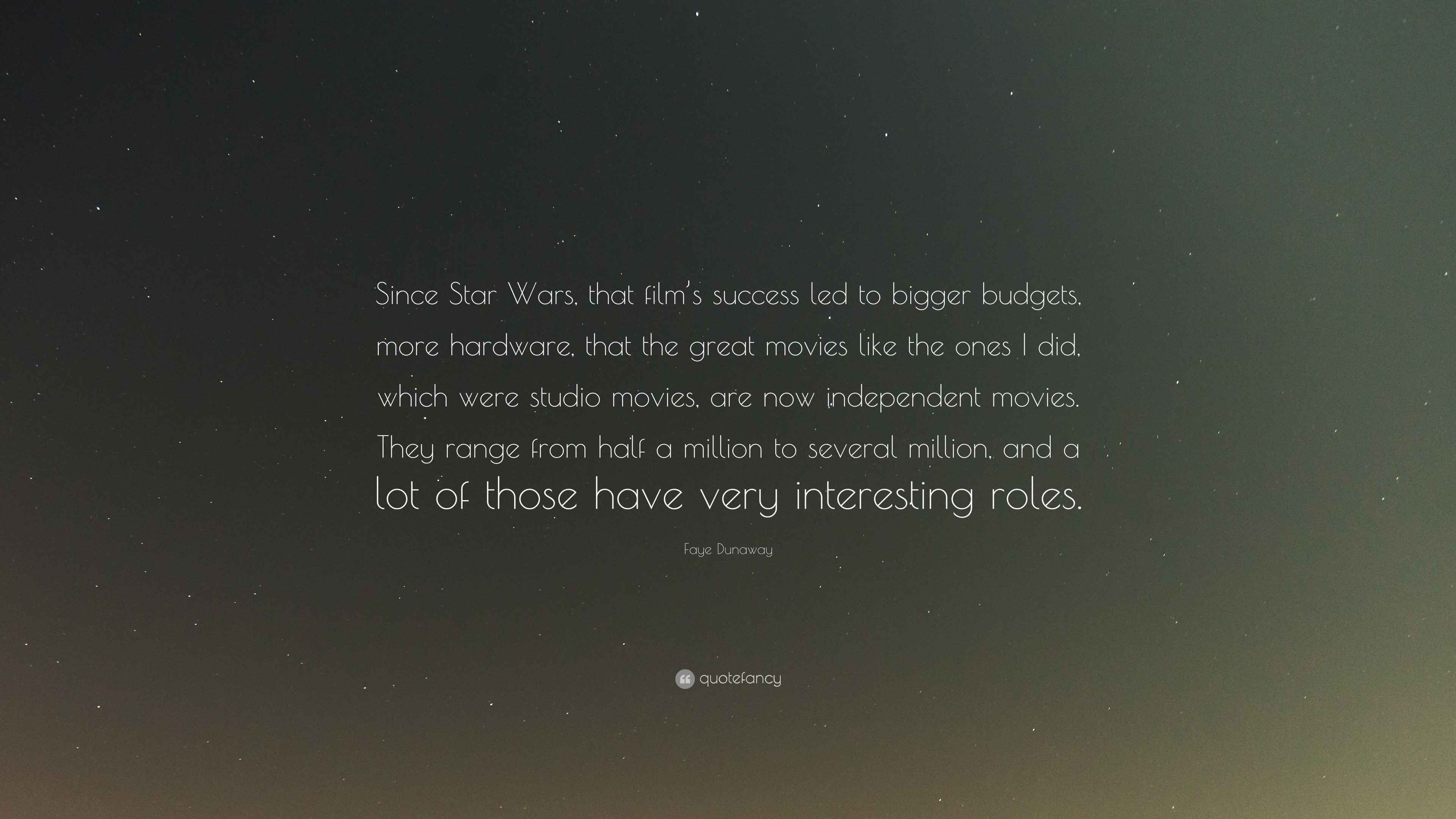 Faye Dunaway Quote: “Since Star Wars, that film’s success led to bigger ...