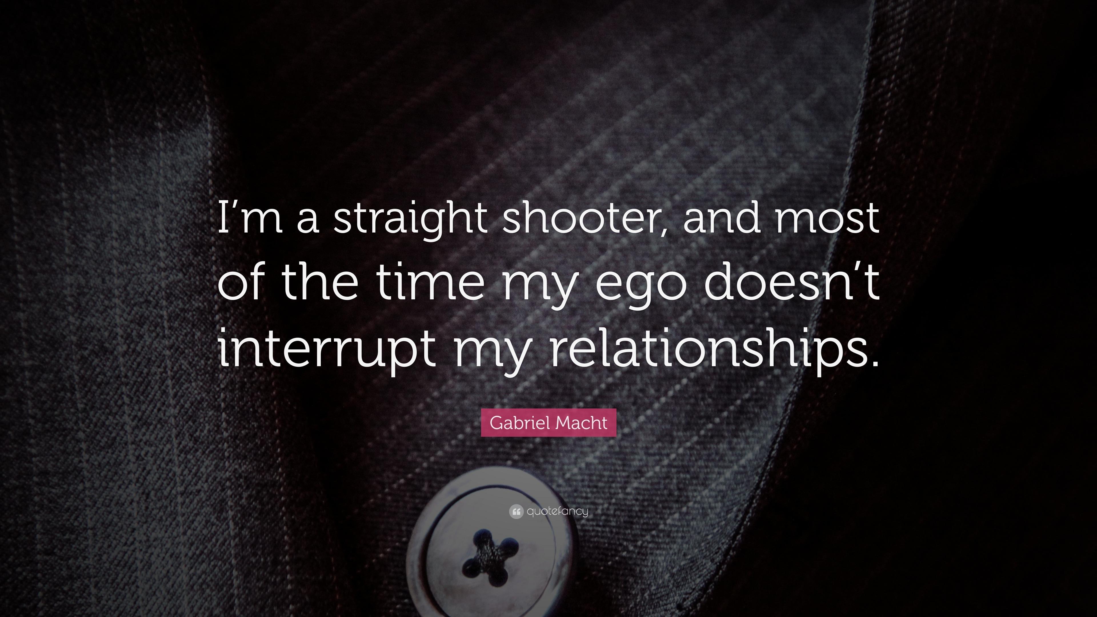 Gabriel Macht Quote: “I’m a straight shooter, and most of the time my ...