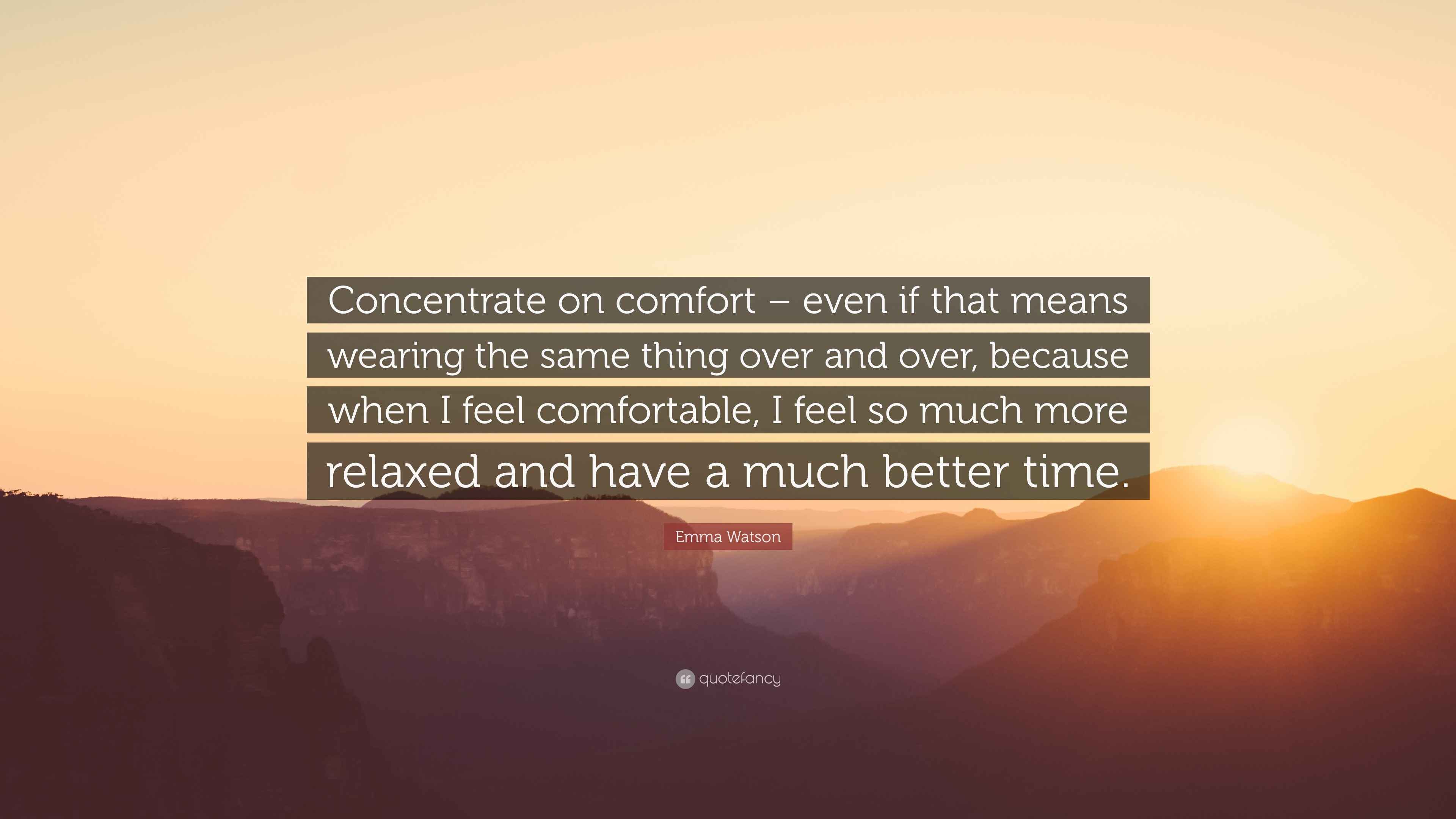 Emma Watson Quote: “Concentrate on comfort – even if that means wearing ...