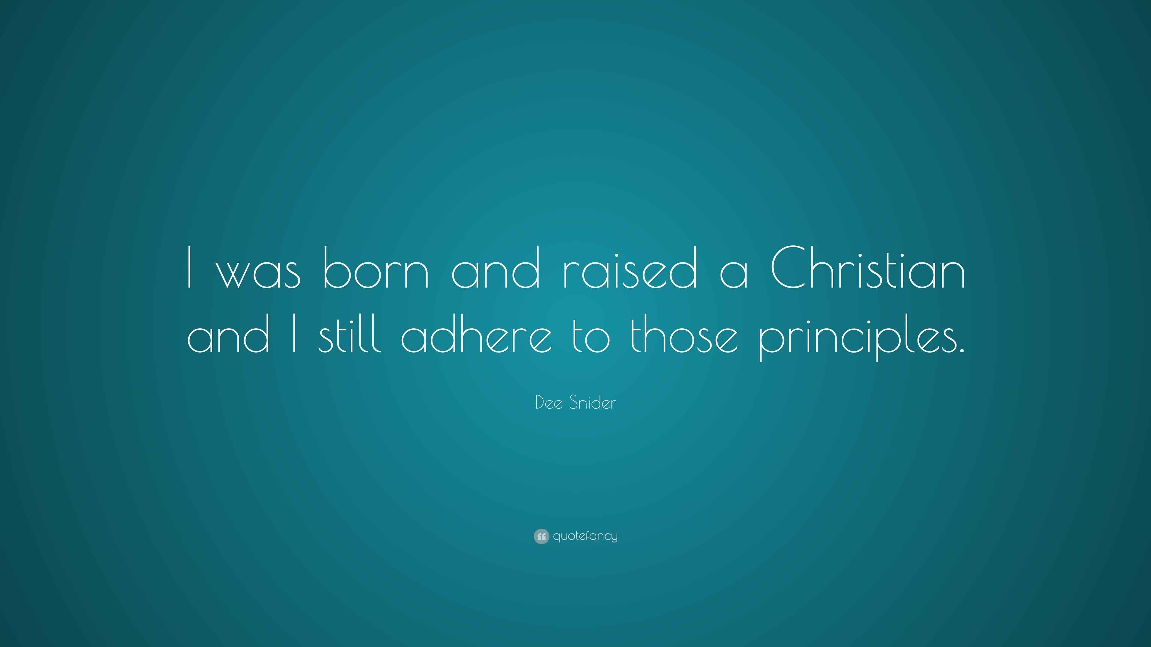 Dee Snider Quote: “I was born and raised a Christian and I still adhere ...