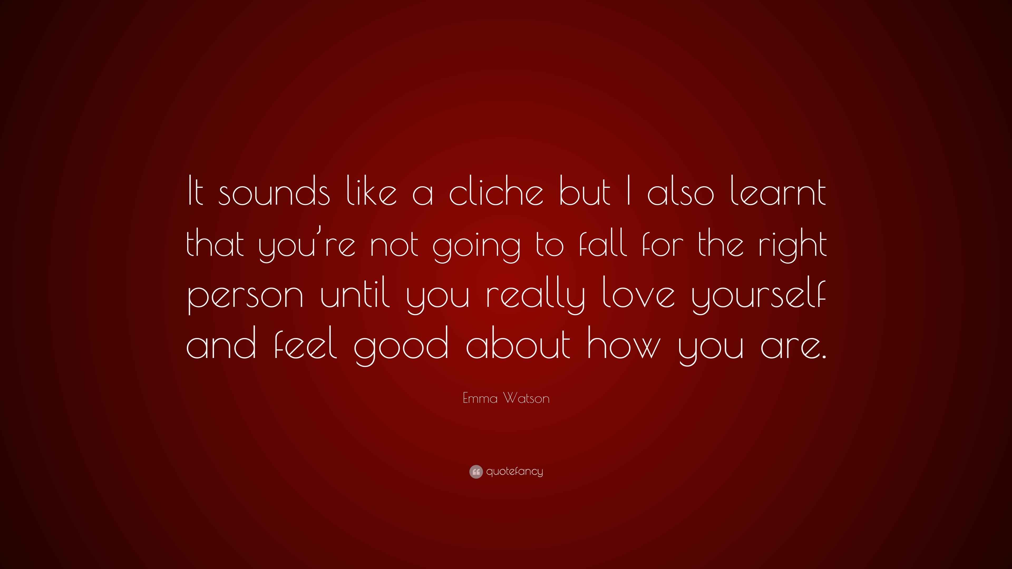 Emma Watson Quote: “It sounds like a cliche but I also learnt that you ...