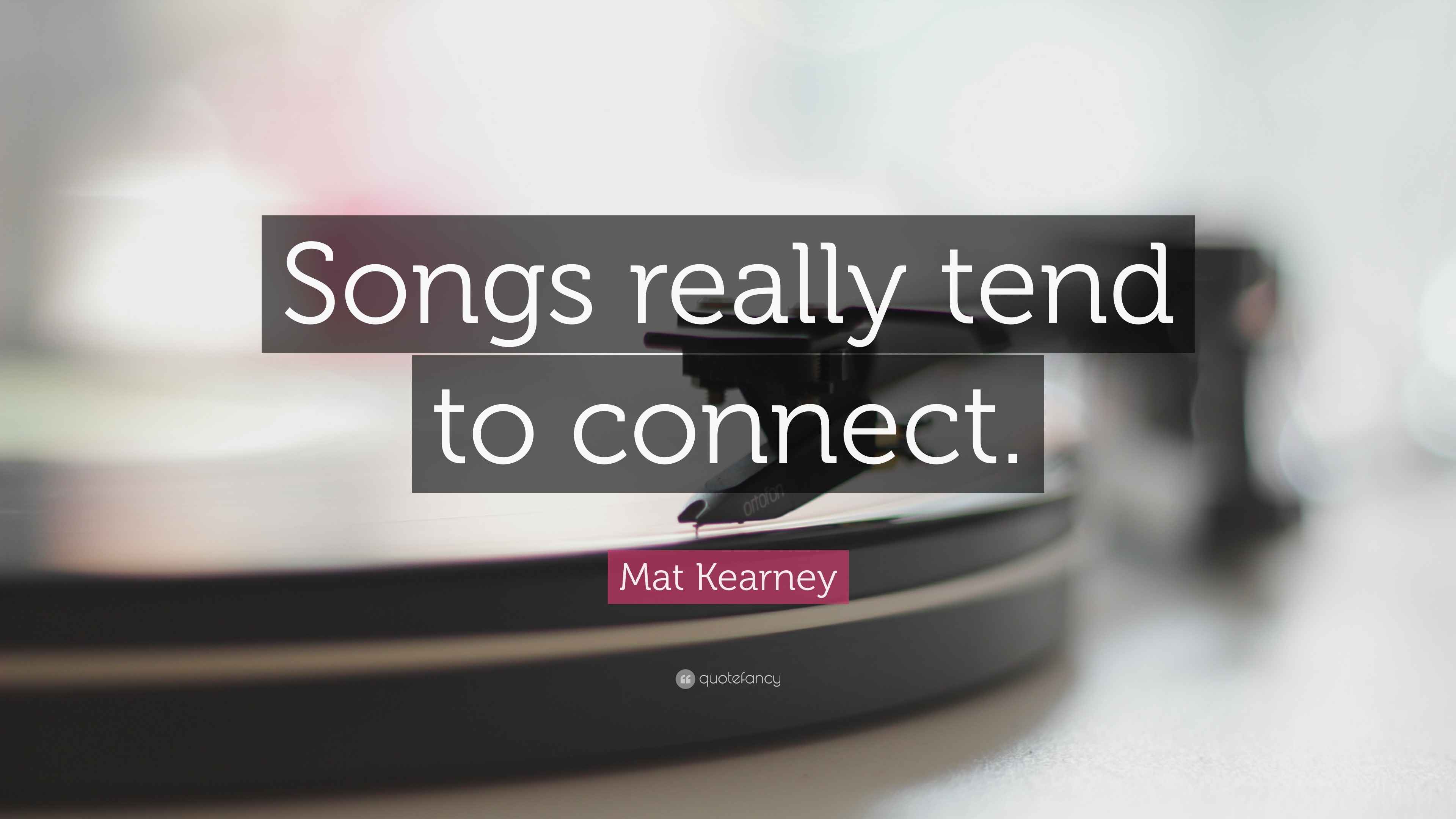 Mat Kearney Quote: “Songs really tend to connect.”