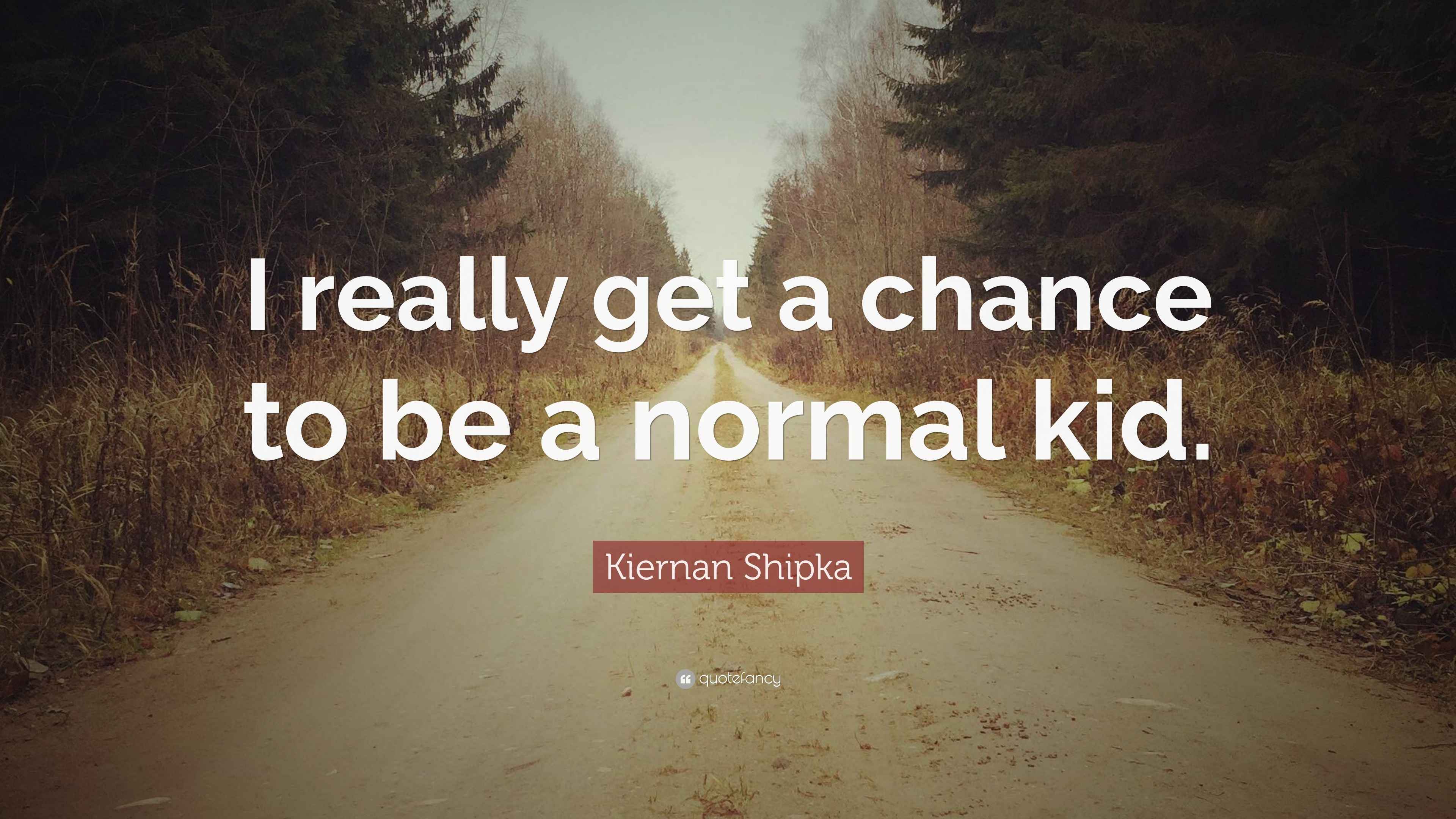 Kiernan Shipka Quote: “I really get a chance to be a normal kid.”