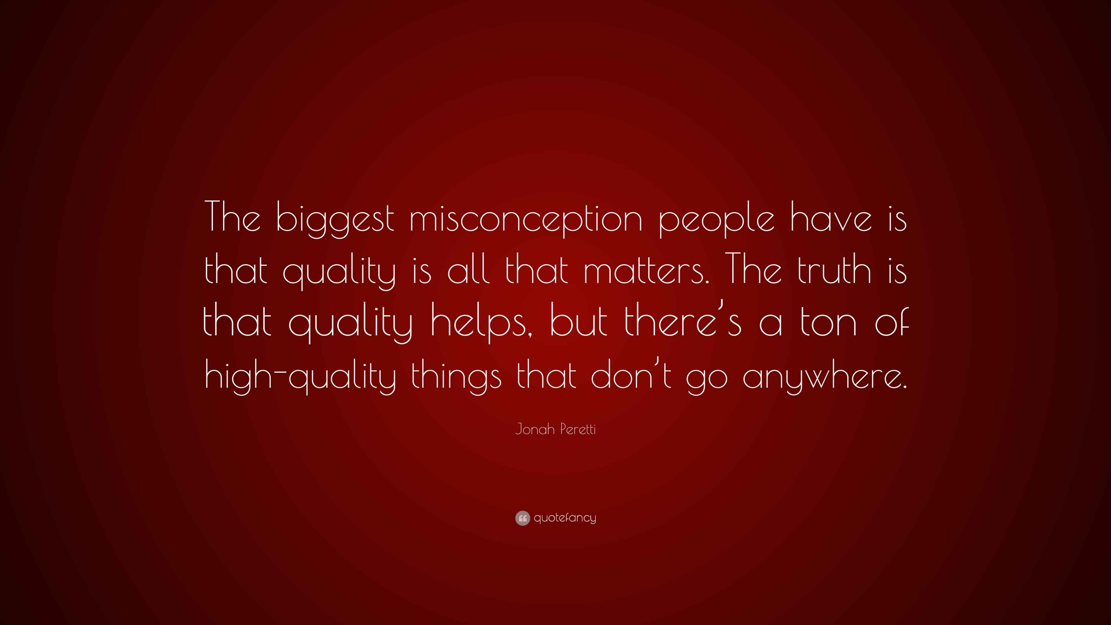 Jonah Peretti Quote: “The biggest misconception people have is that ...