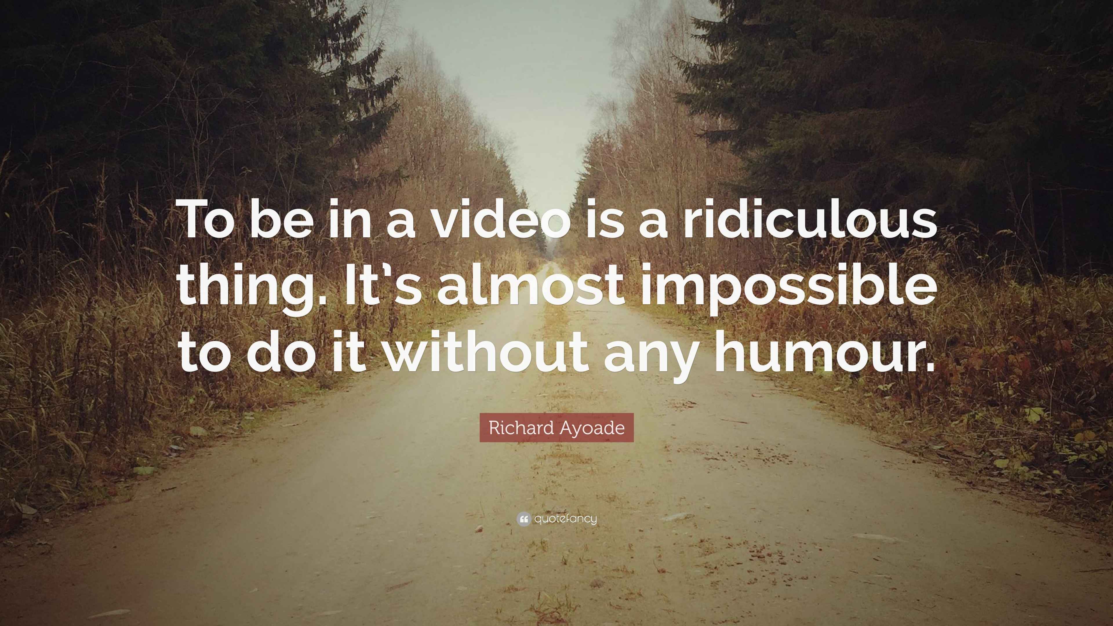 Richard Ayoade Quote: “To be in a video is a ridiculous thing. It’s ...