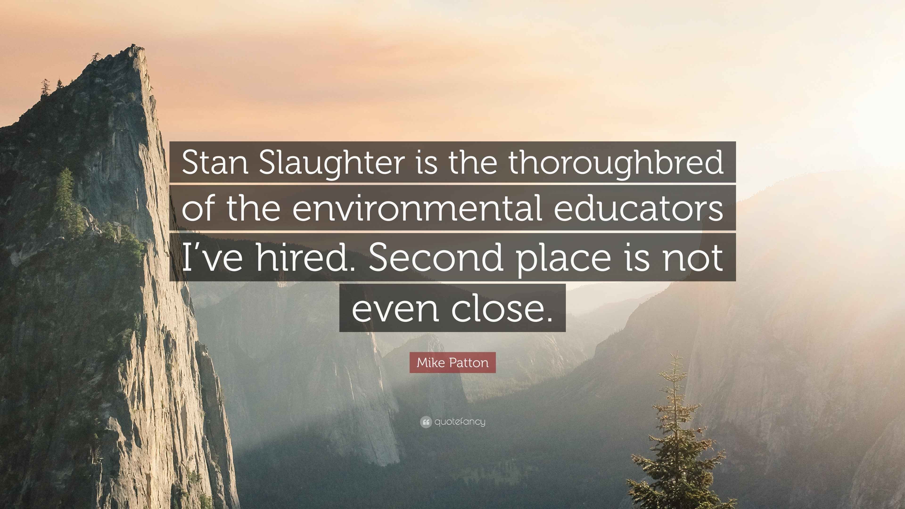 Mike Patton Quote: “Stan Slaughter is the thoroughbred of the ...