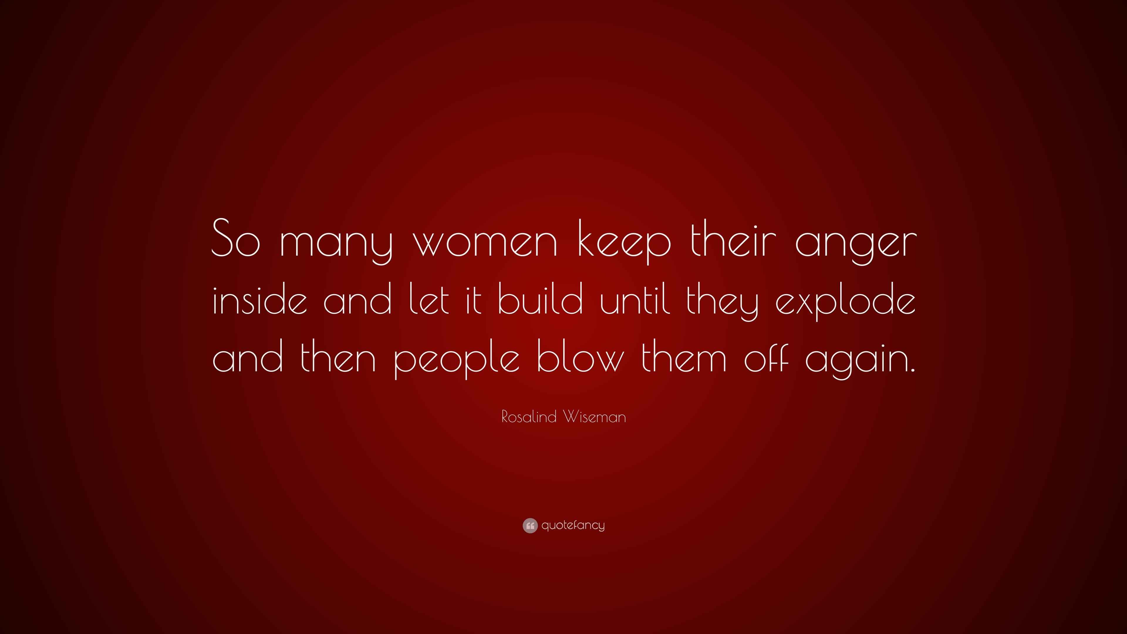 Rosalind Wiseman Quote: “So many women keep their anger inside and let ...