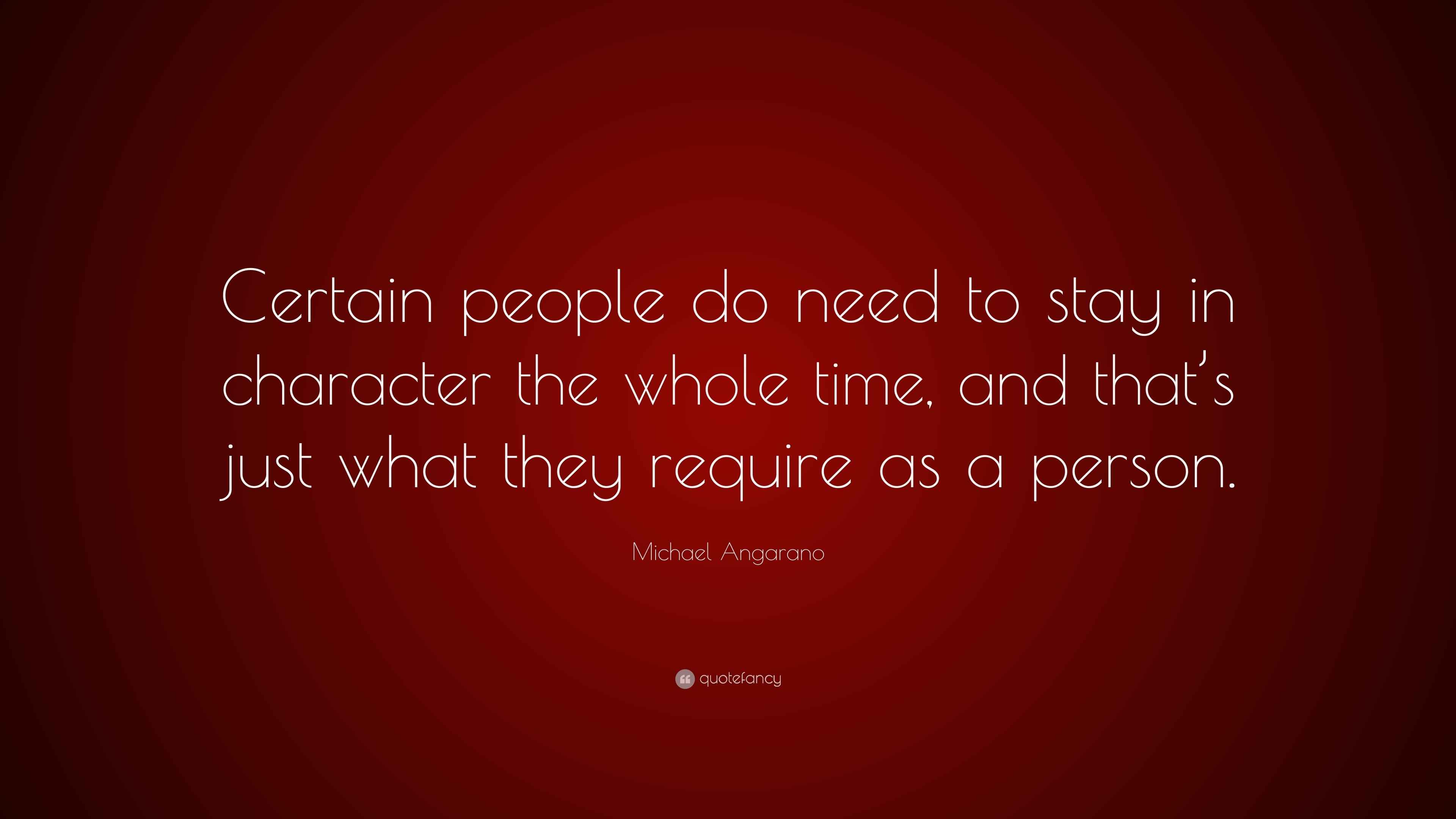 Michael Angarano Quote: “Certain people do need to stay in character ...