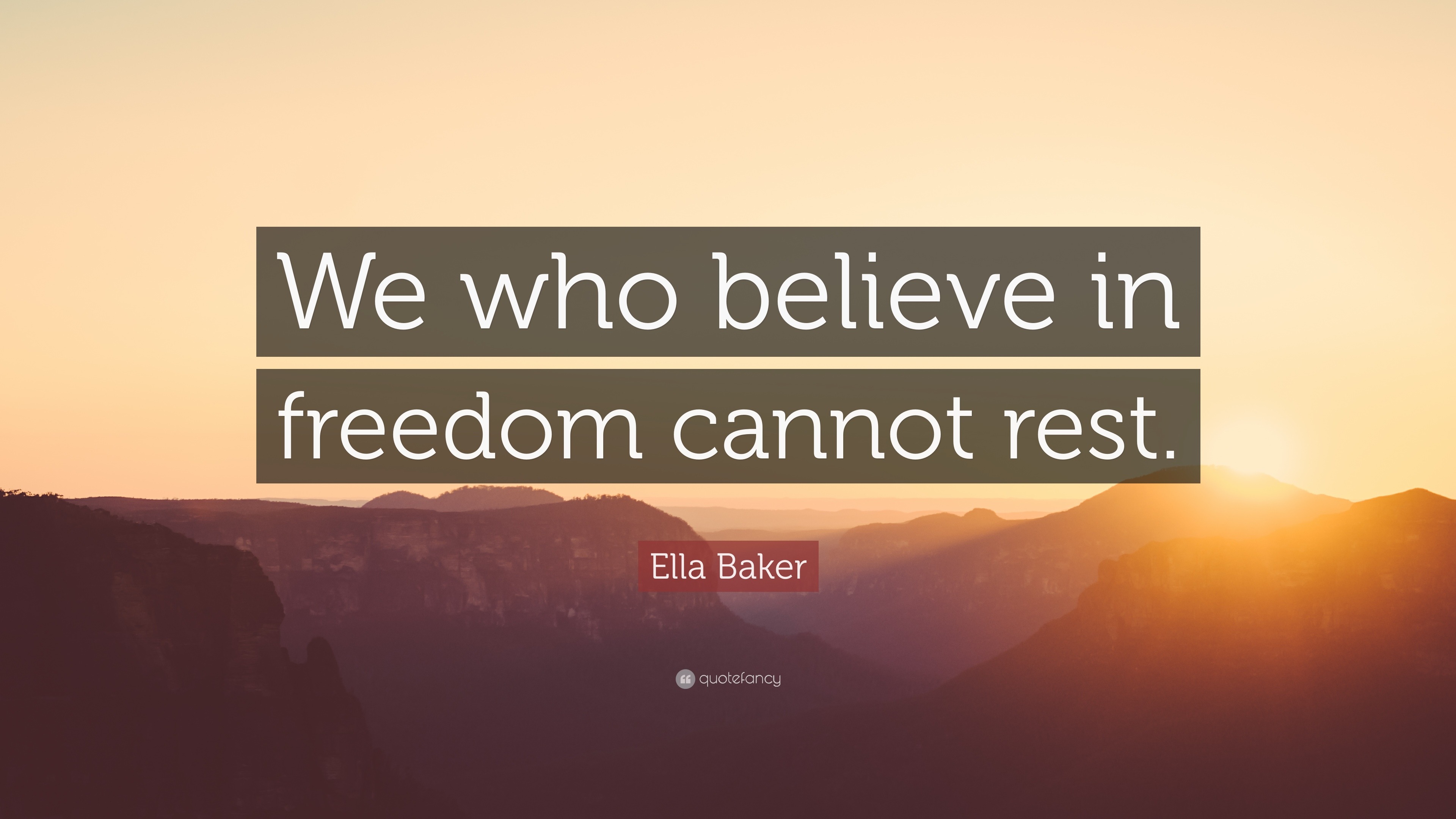 Ella Baker Quote: “We who believe in freedom cannot rest.”