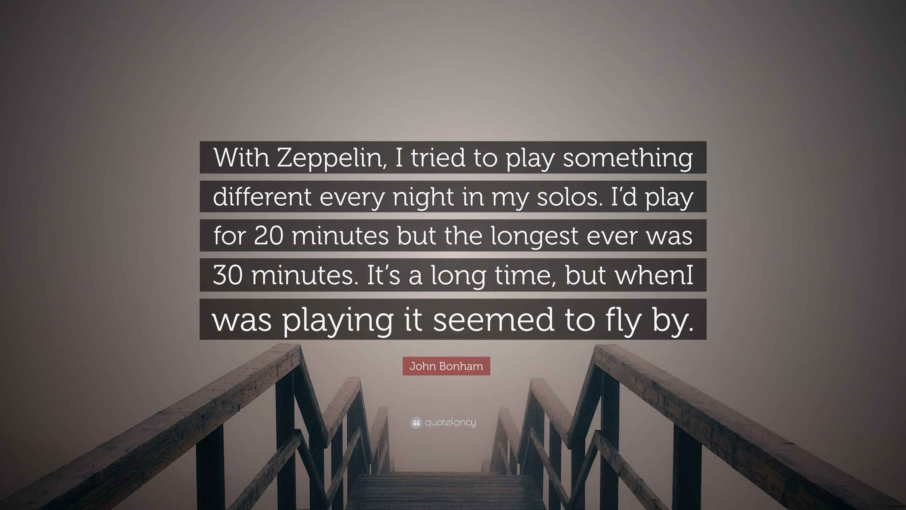 John Bonham Quote: “With Zeppelin, I tried to play something different ...