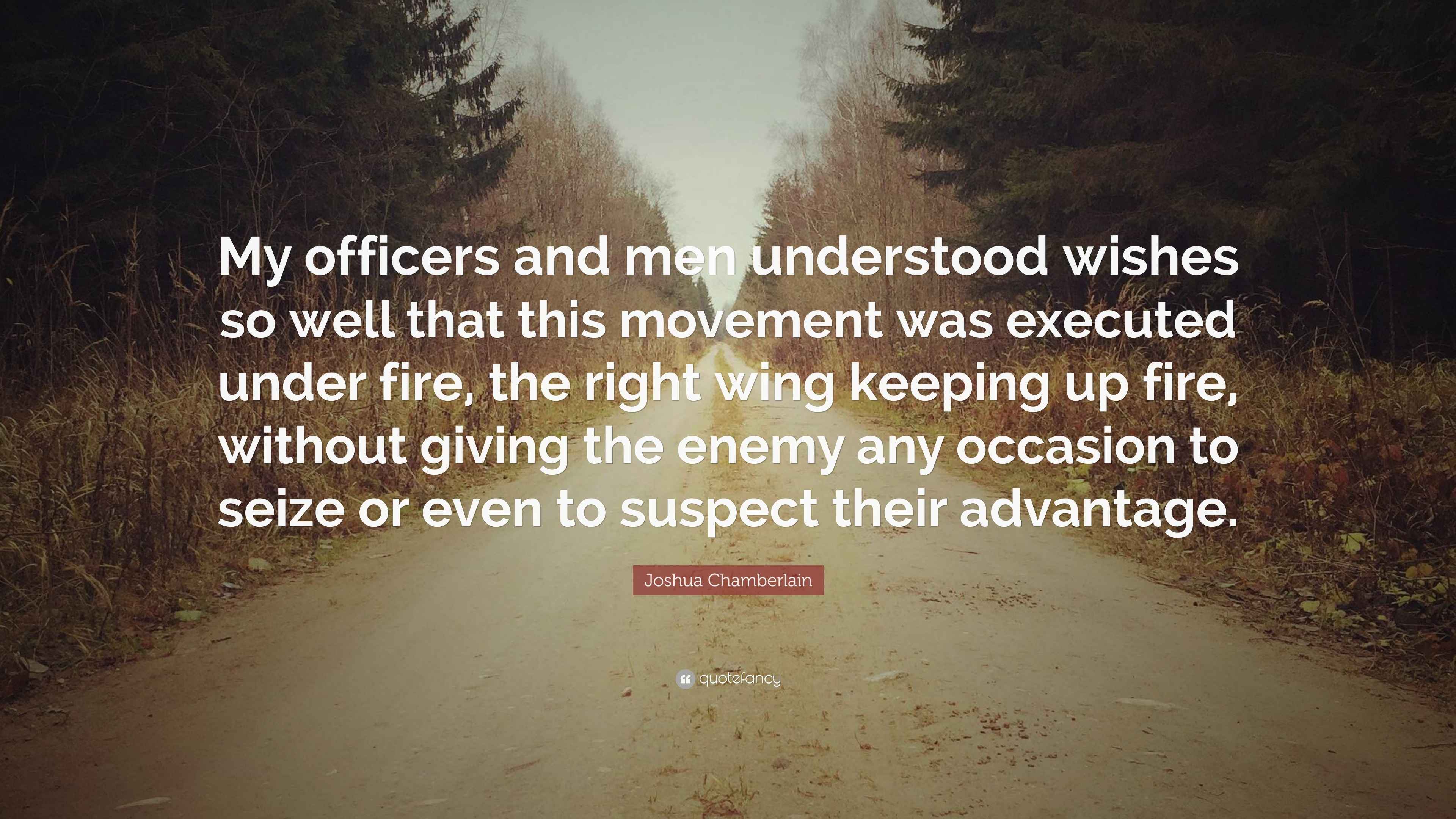 Joshua Chamberlain Quote: “My officers and men understood wishes so ...
