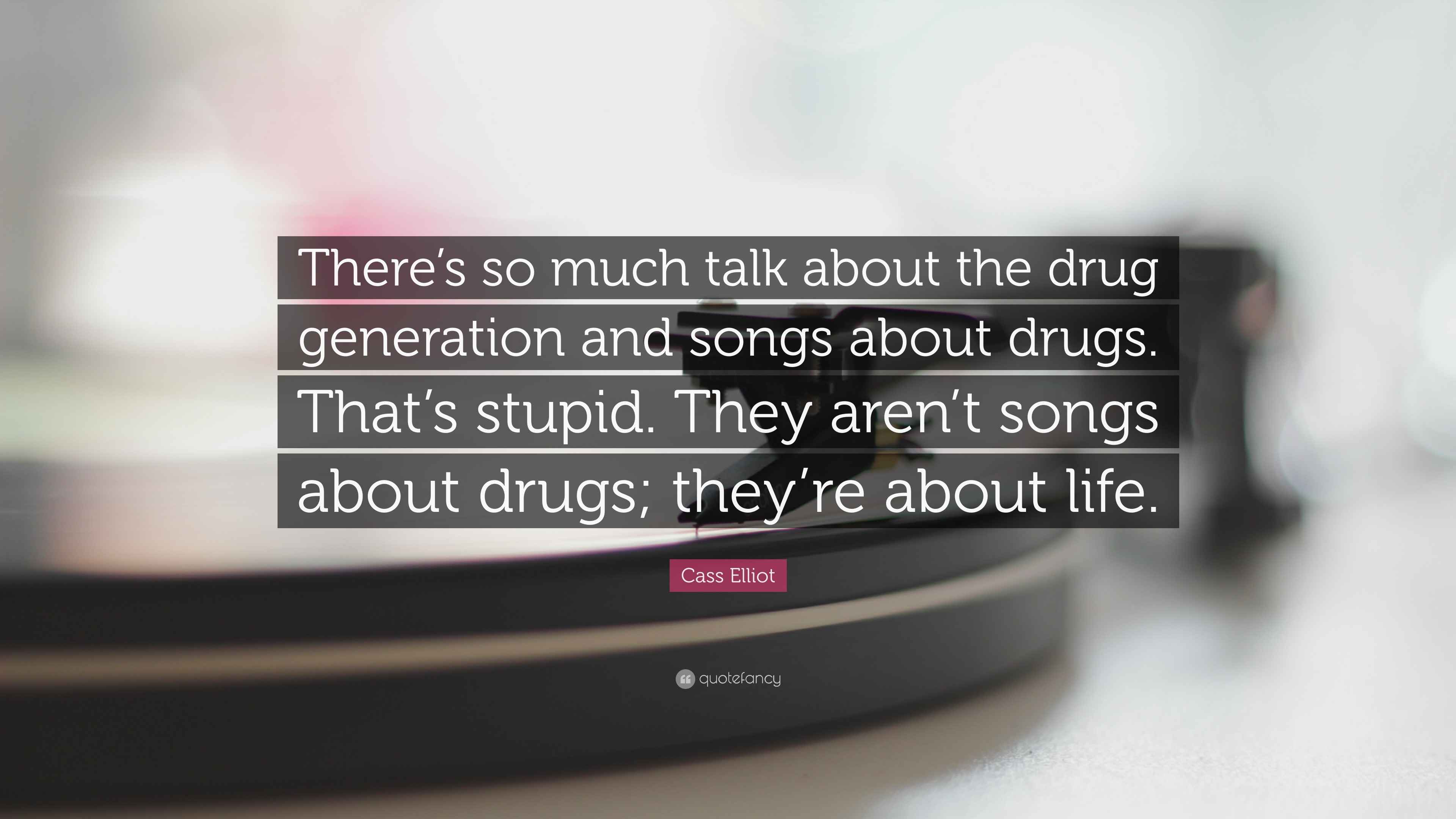 Cass Elliot Quote: “There’s so much talk about the drug generation and ...