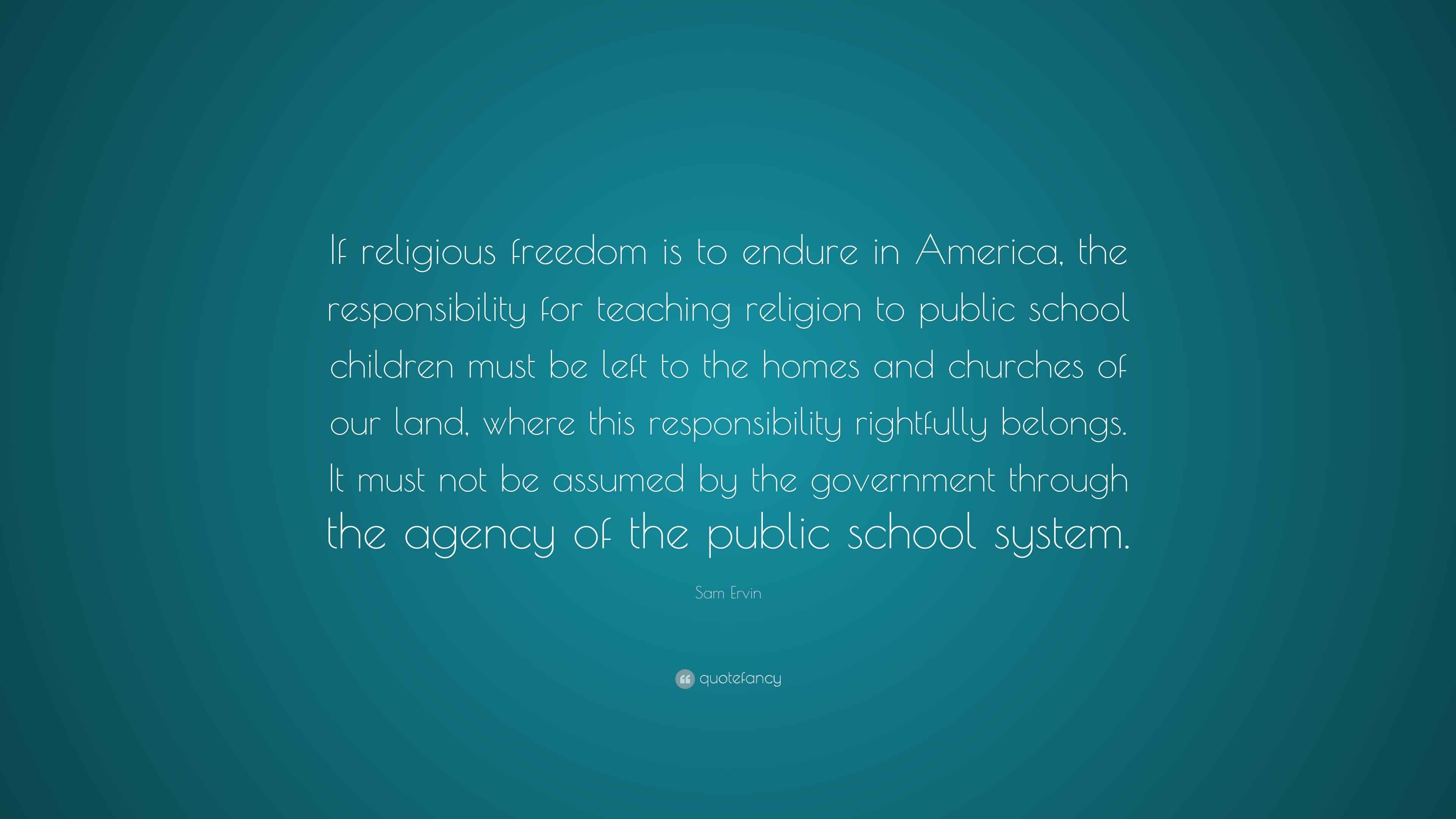 Sam Ervin Quote: “If religious freedom is to endure in America, the ...