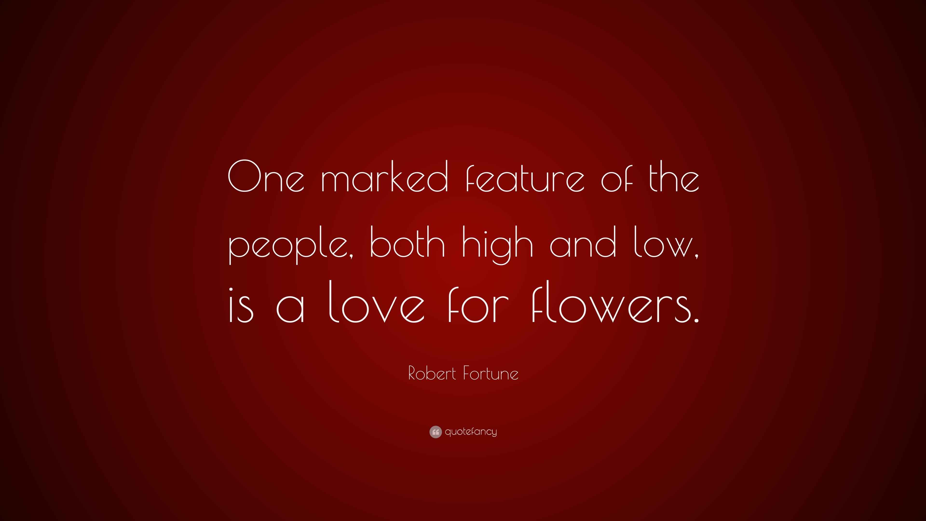 Robert Fortune Quote: “One marked feature of the people, both high and ...