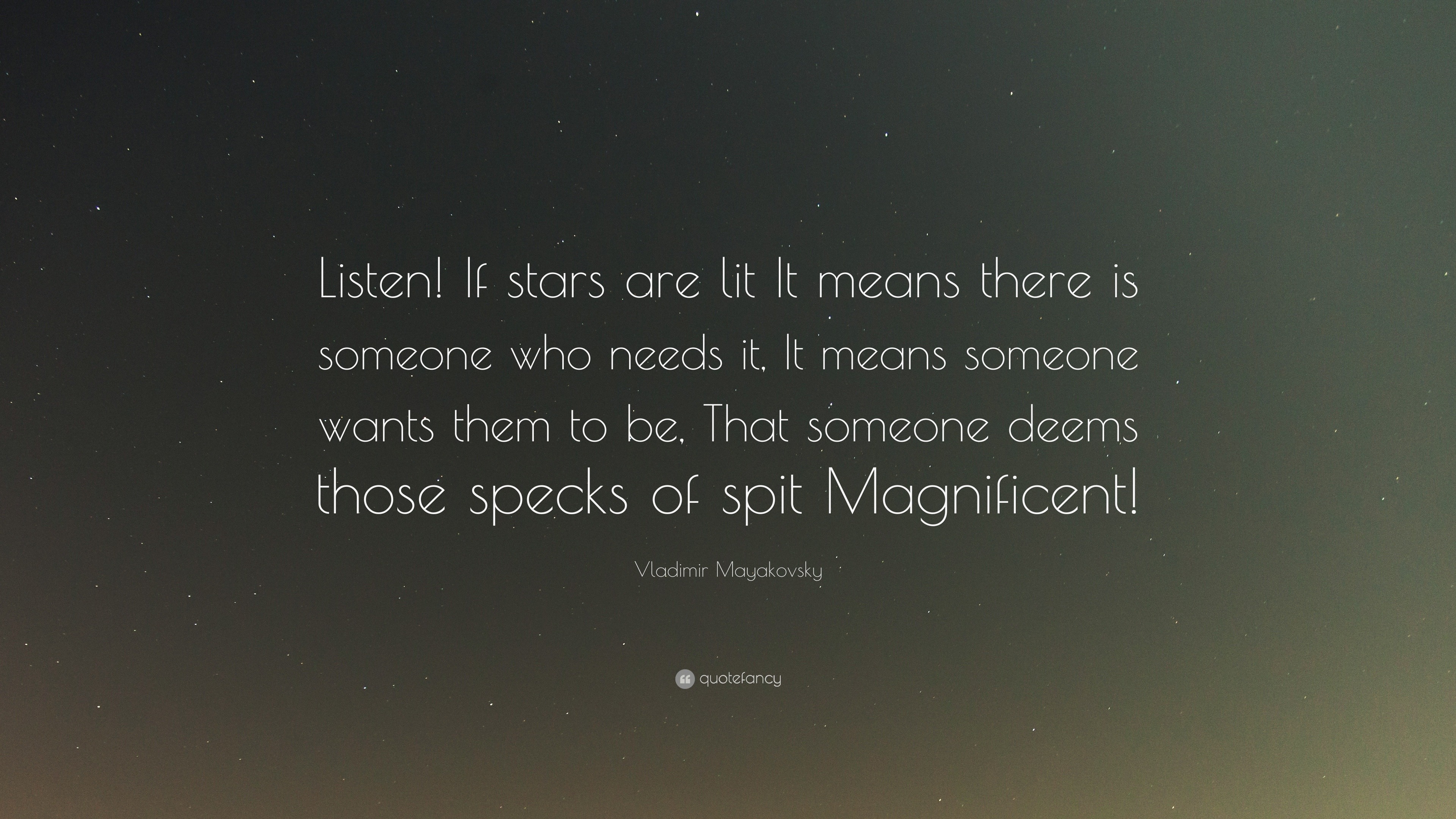 Vladimir Mayakovsky Quote: “Listen! If stars are lit It means there is ...
