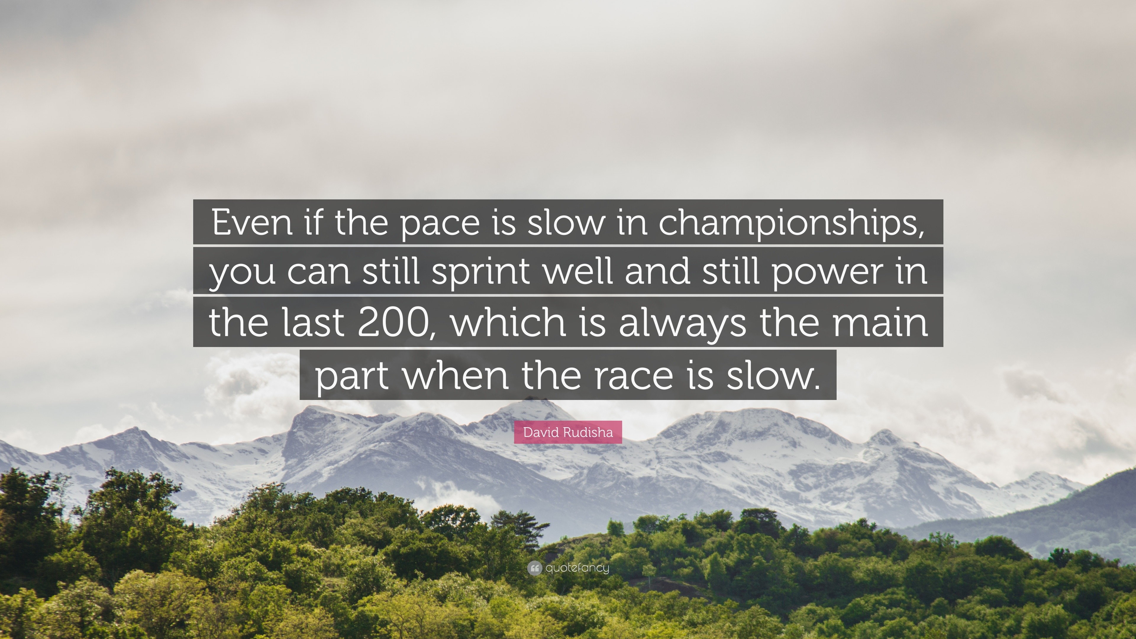 David Rudisha Quote: “Even if the pace is slow in championships, you ...