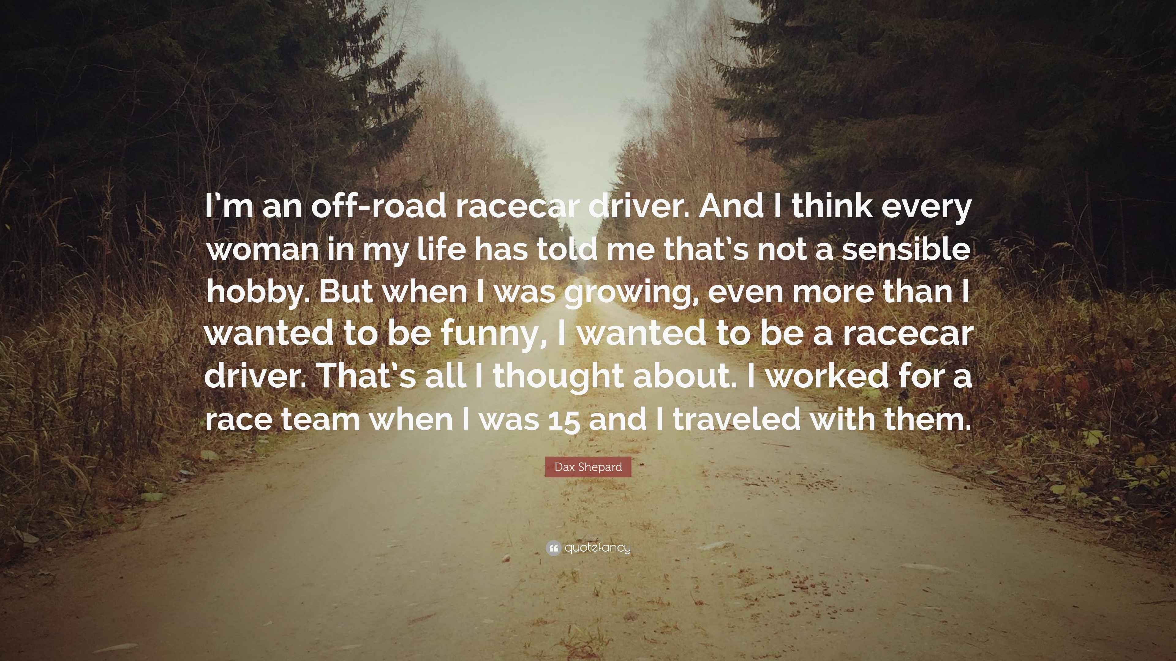 Dax Shepard Quote: “I’m an off-road racecar driver. And I think every ...