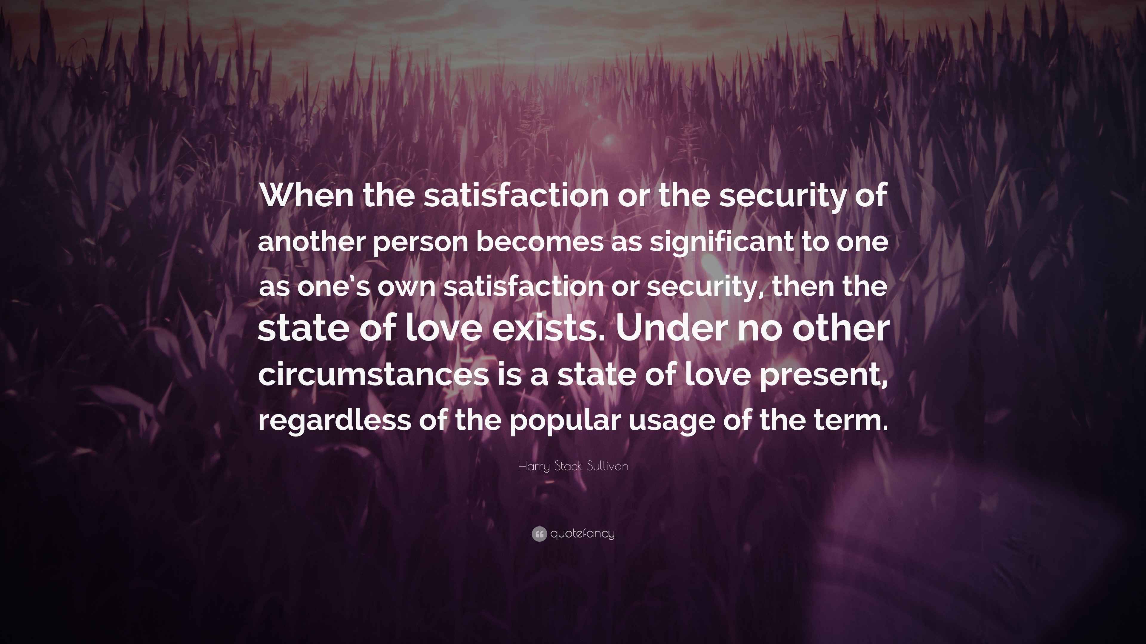 Harry Stack Sullivan Quote: “When the satisfaction or the security of ...
