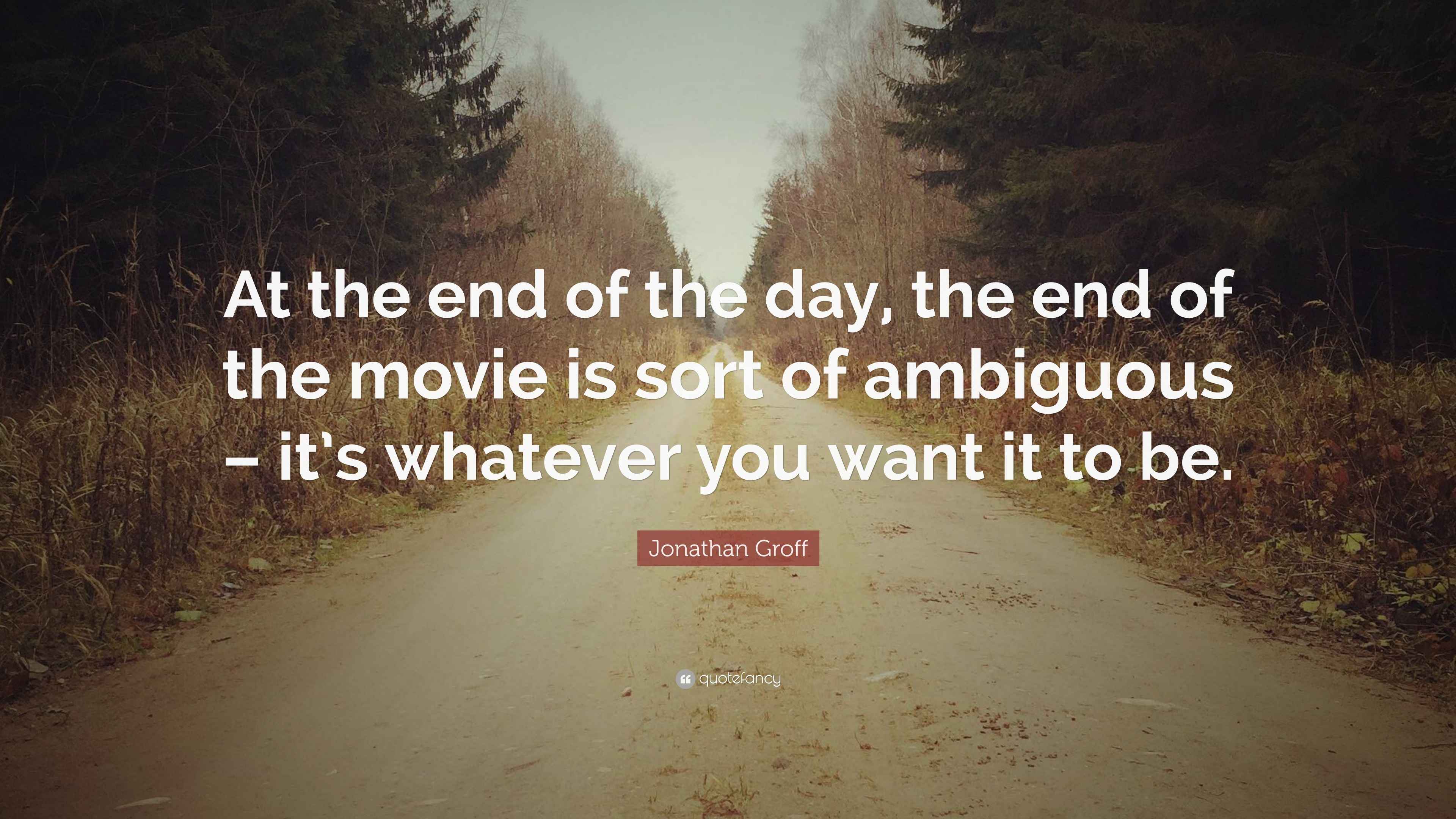 Jonathan Groff Quote: “At the end of the day, the end of the movie is ...