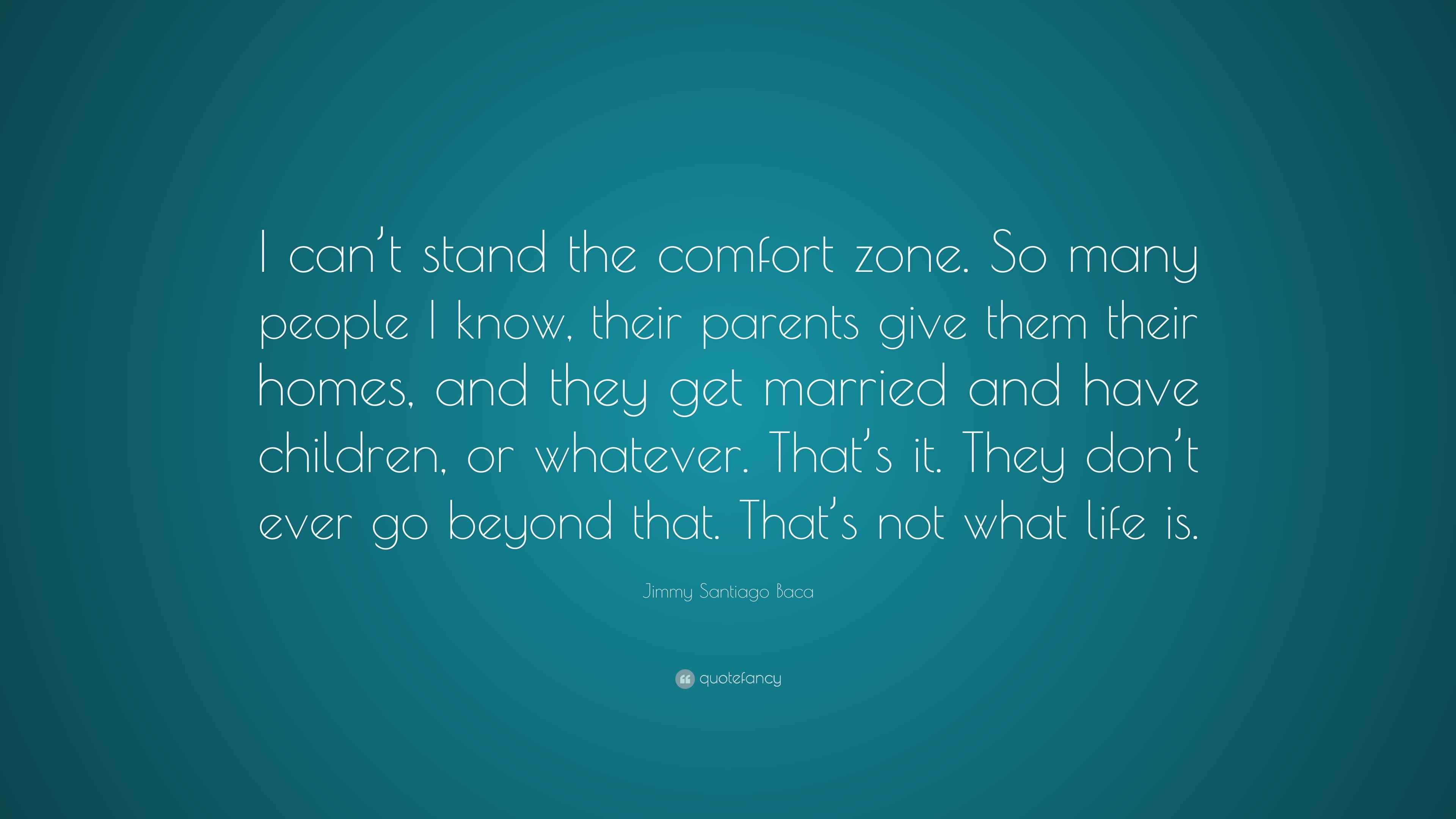 Jimmy Santiago Baca Quote: “I can’t stand the comfort zone. So many ...