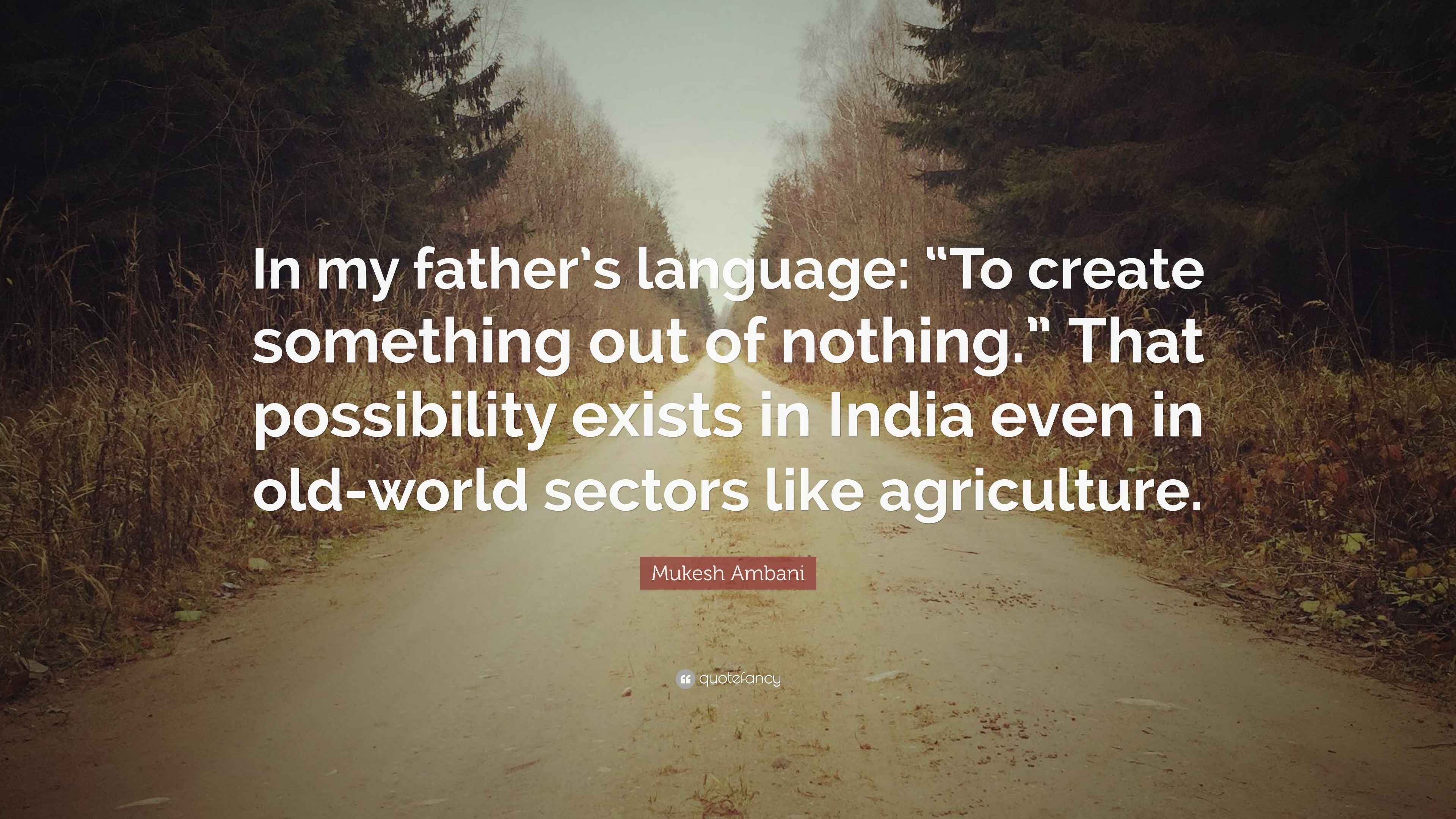 Mukesh Ambani Quote: “In my father’s language: “To create something out ...