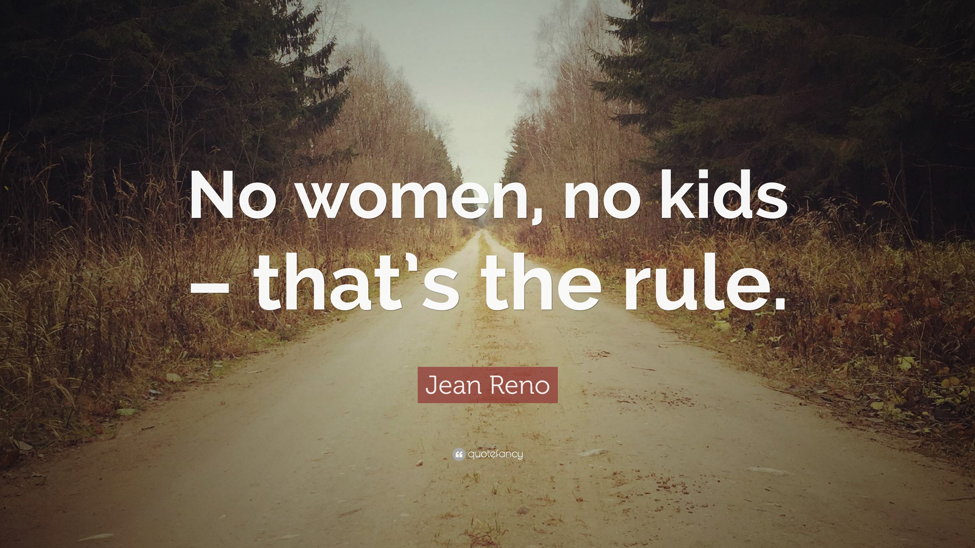 Jean Reno Quote: “No women, no kids – that’s the rule.”
