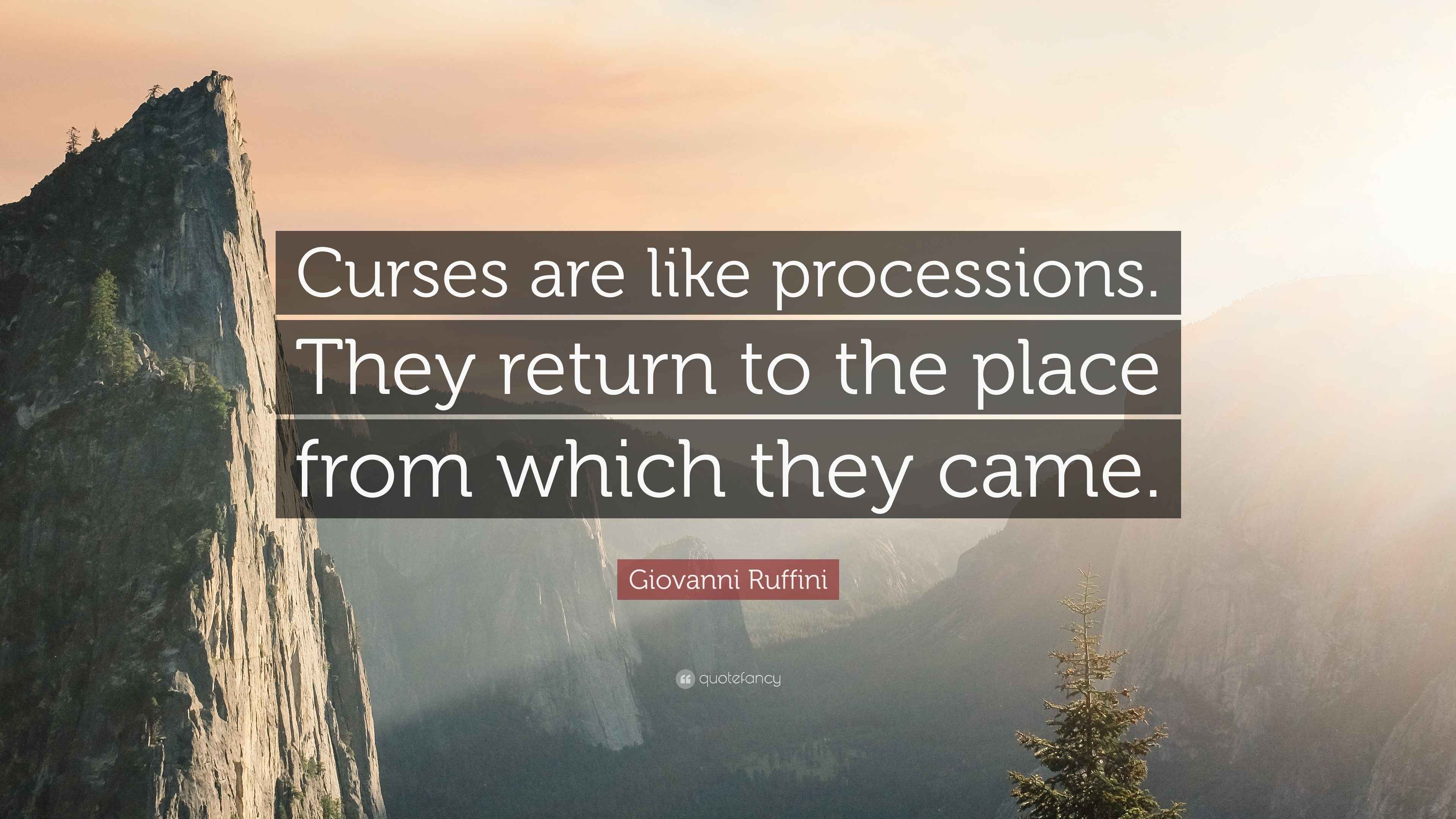 Giovanni Ruffini Quote: “Curses are like processions. They return to ...