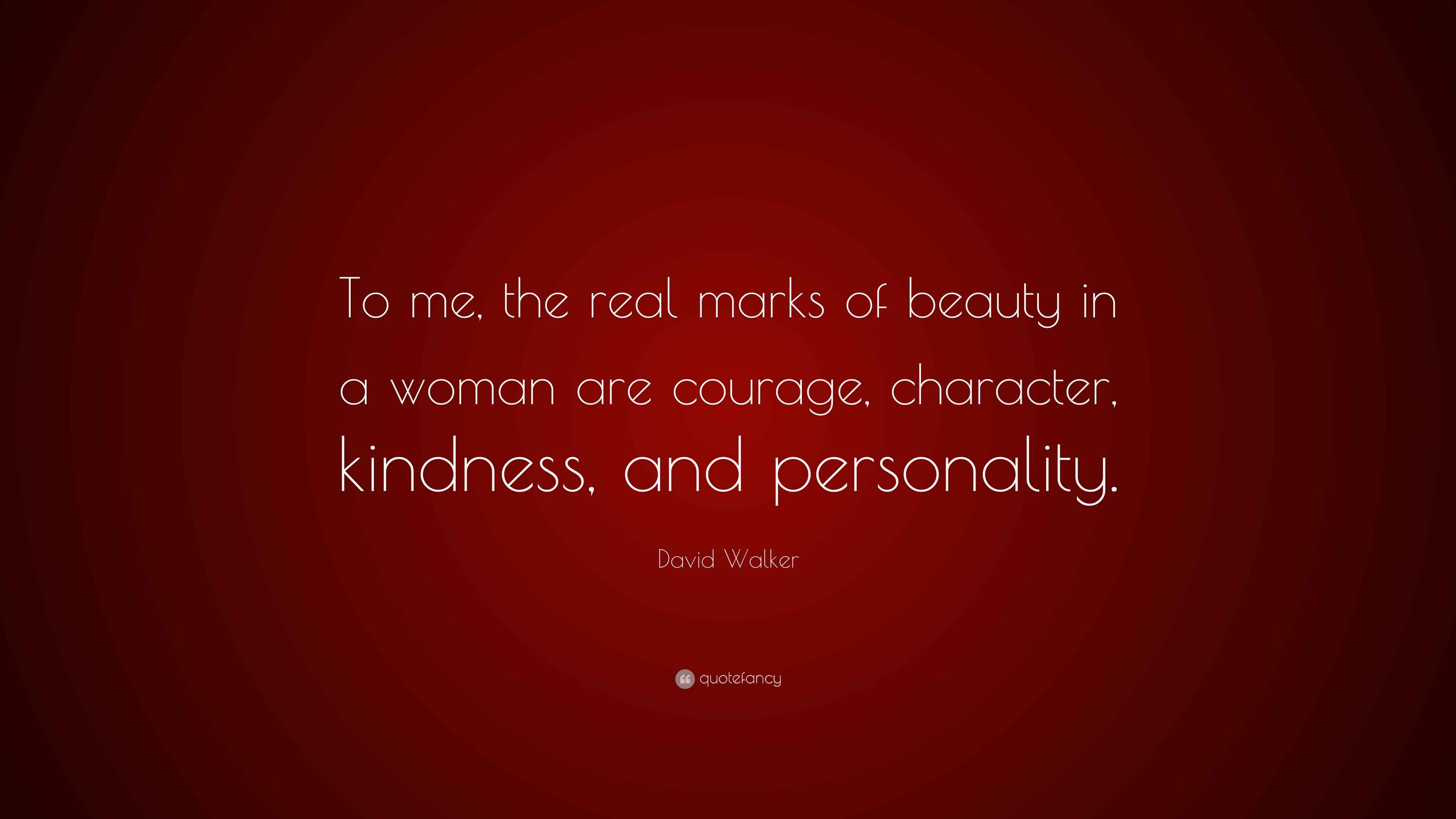 David Walker Quote: “To me, the real marks of beauty in a woman are ...