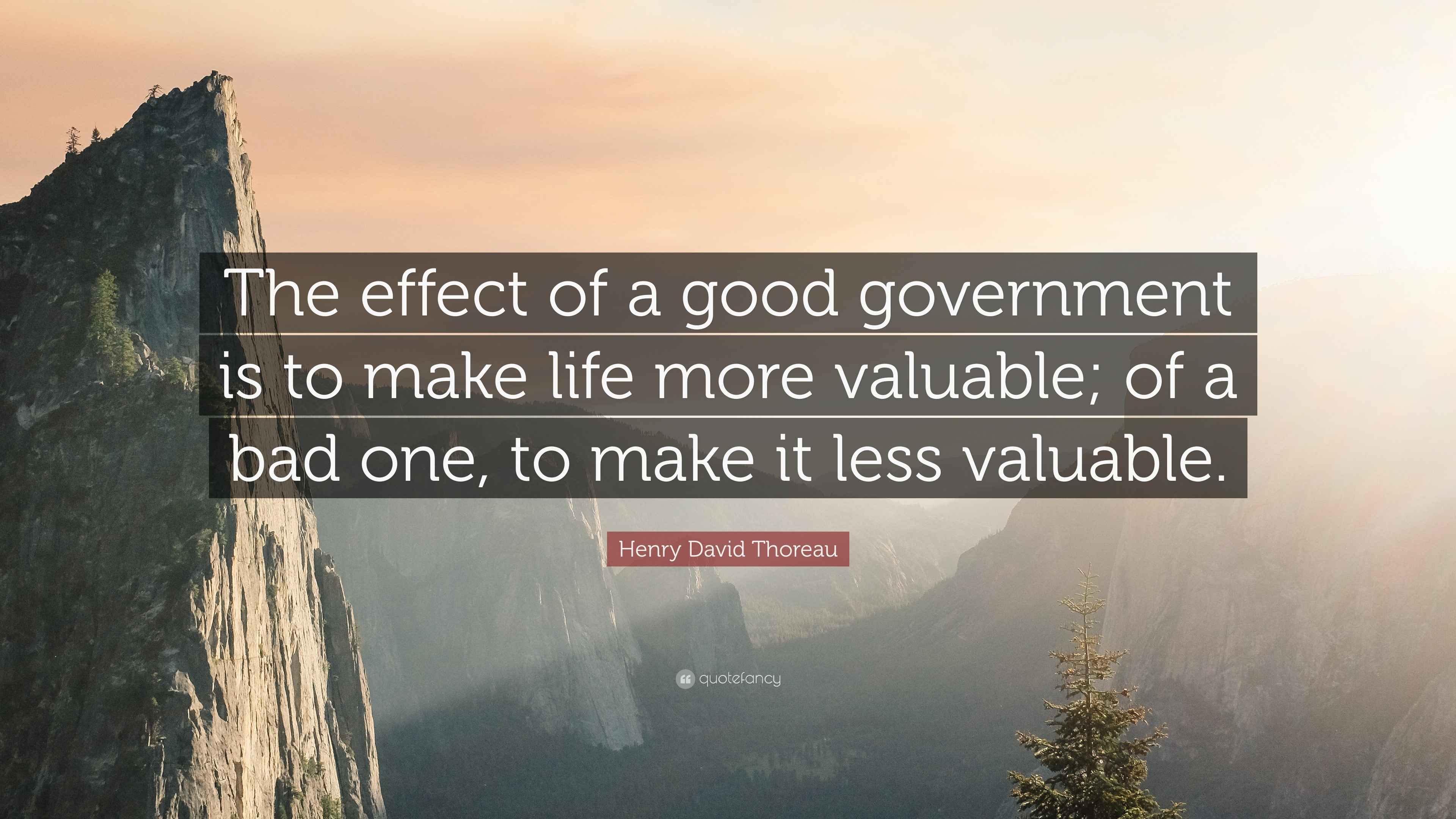Henry David Thoreau Quote: “The effect of a good government is to make ...