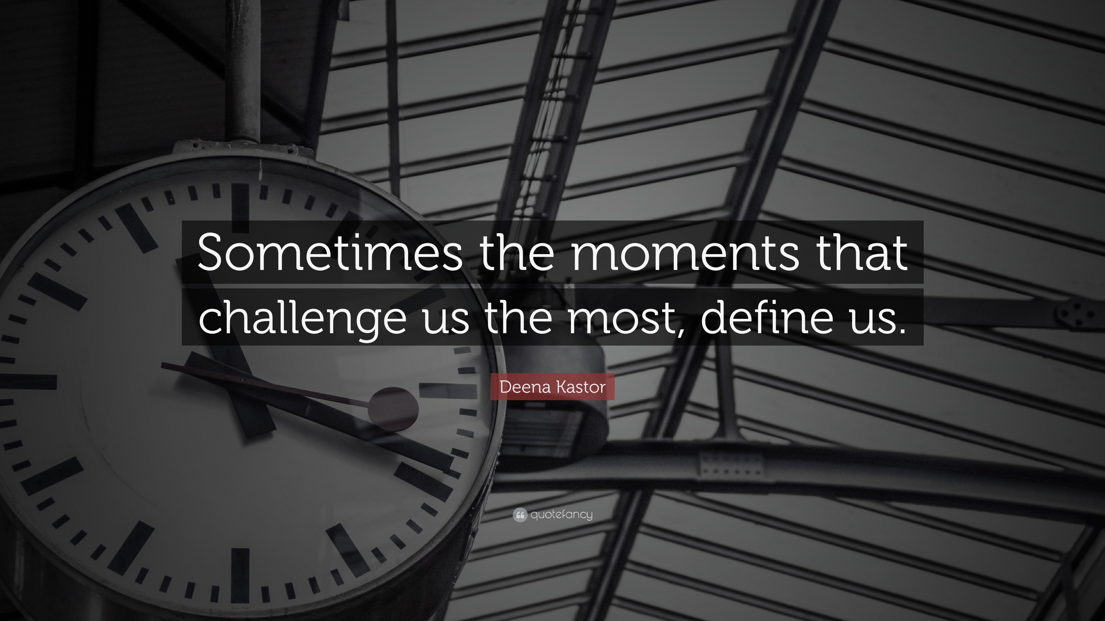 Deena Kastor Quote: “Sometimes the moments that challenge us the most ...