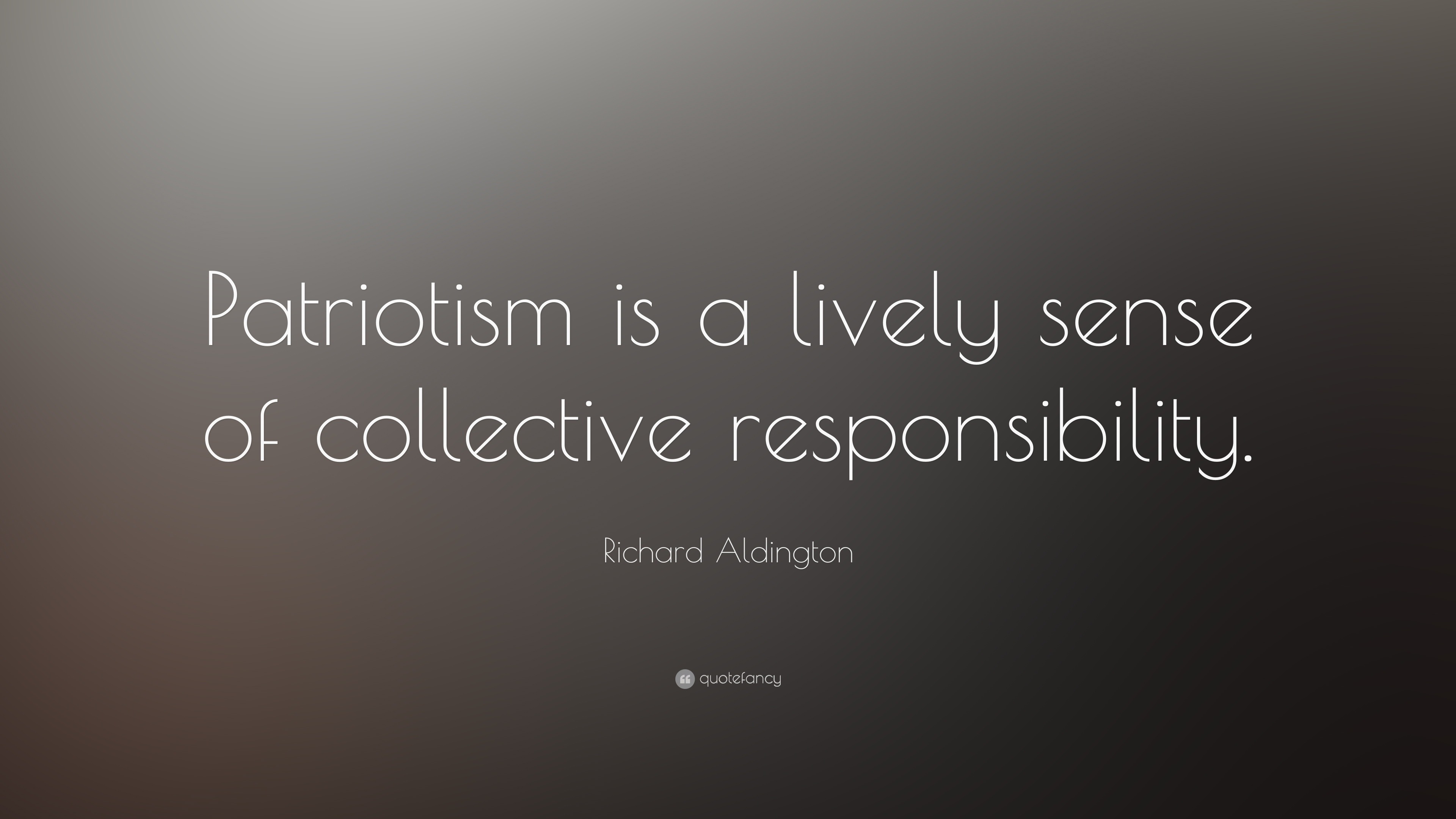 Richard Aldington Quote: “Patriotism is a lively sense of collective ...