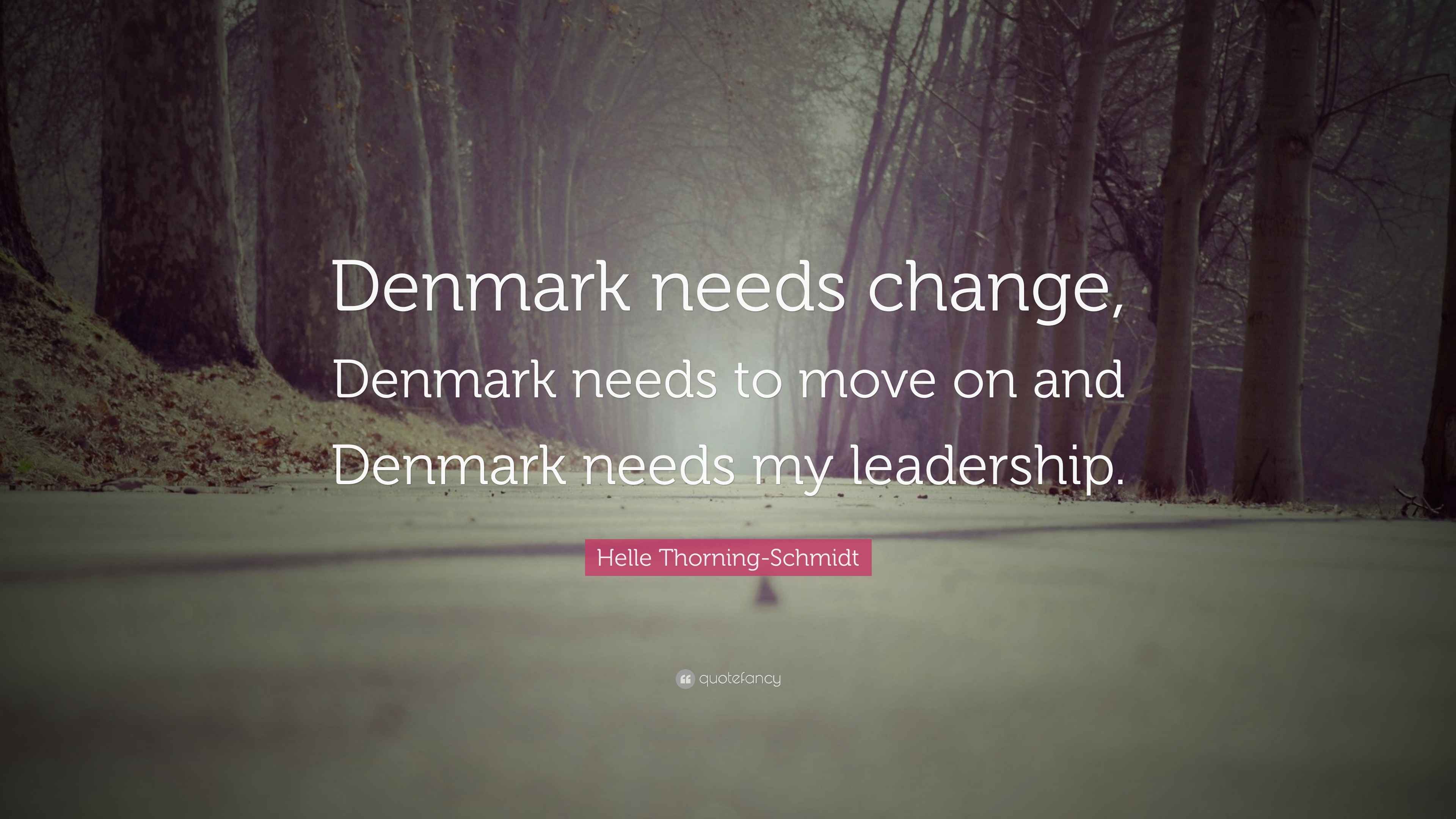 Helle Thorning-Schmidt Quote: “Denmark needs change, Denmark needs to ...