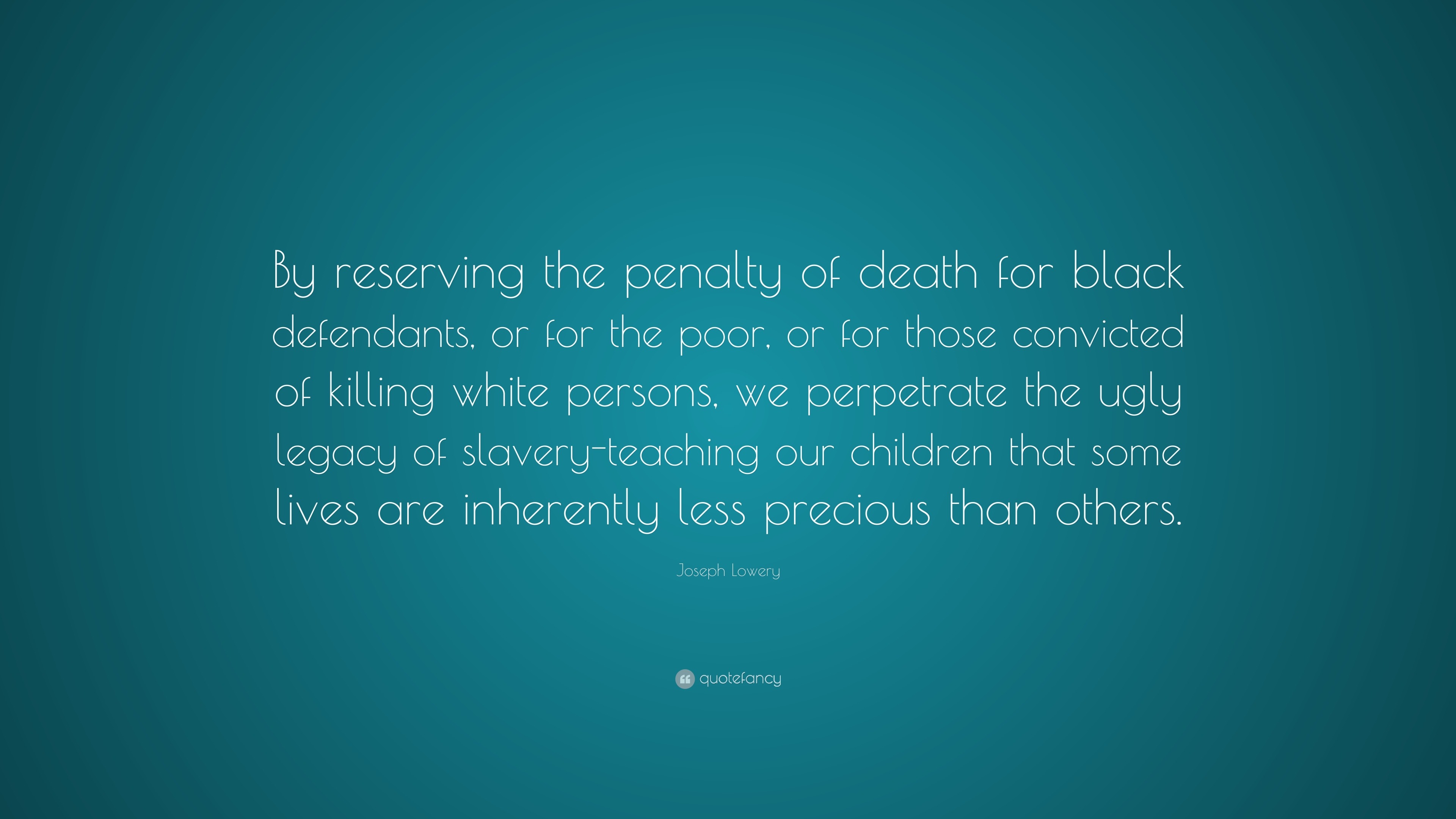 Joseph Lowery Quote: “By reserving the penalty of death for black ...