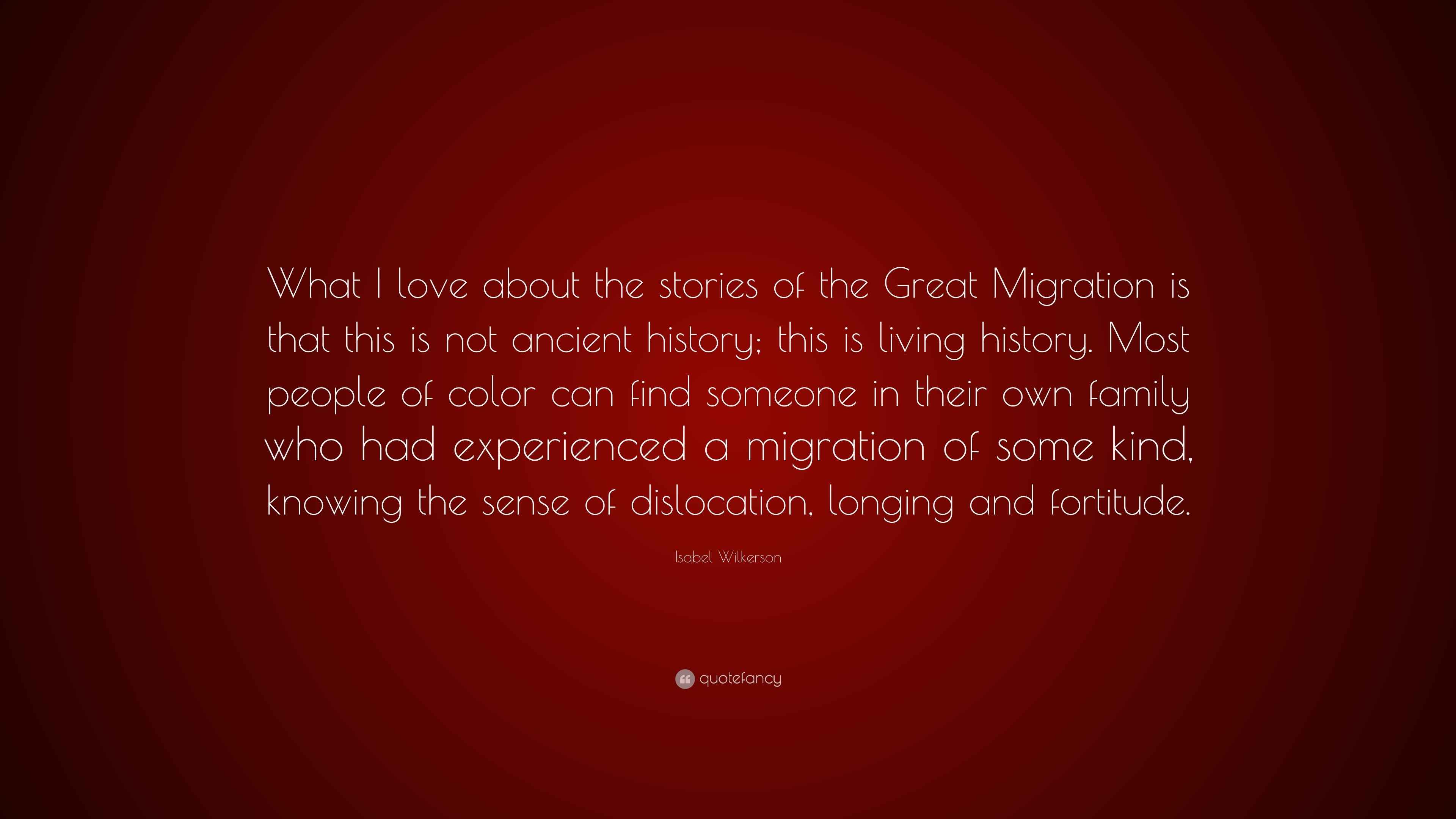 Isabel Wilkerson Quote: “What I love about the stories of the Great ...