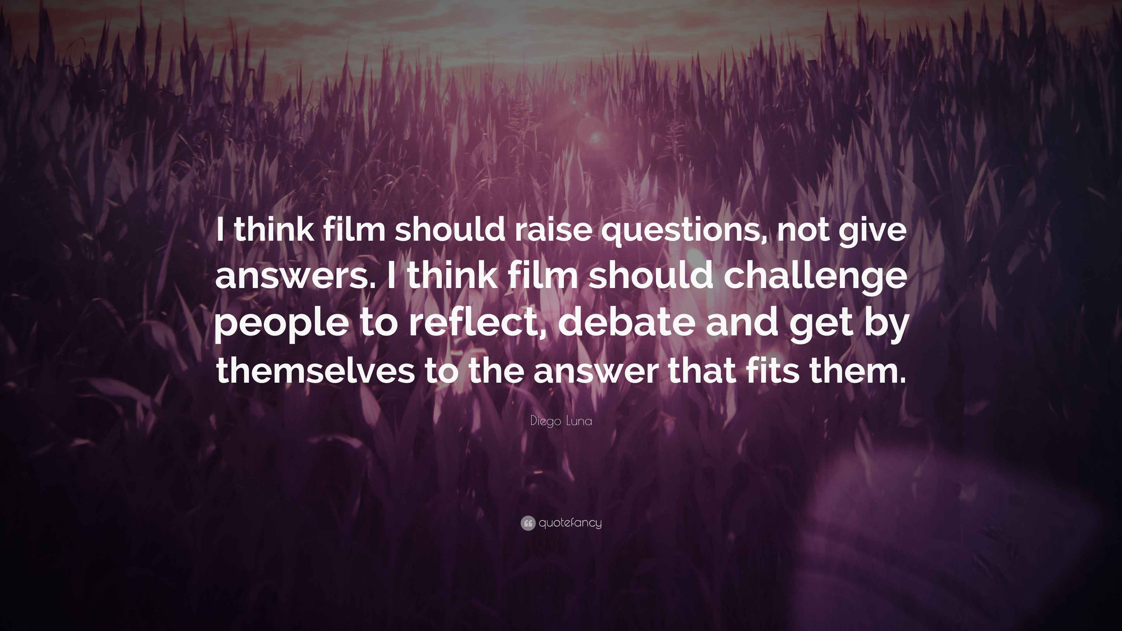 Diego Luna Quote: “I think film should raise questions, not give ...
